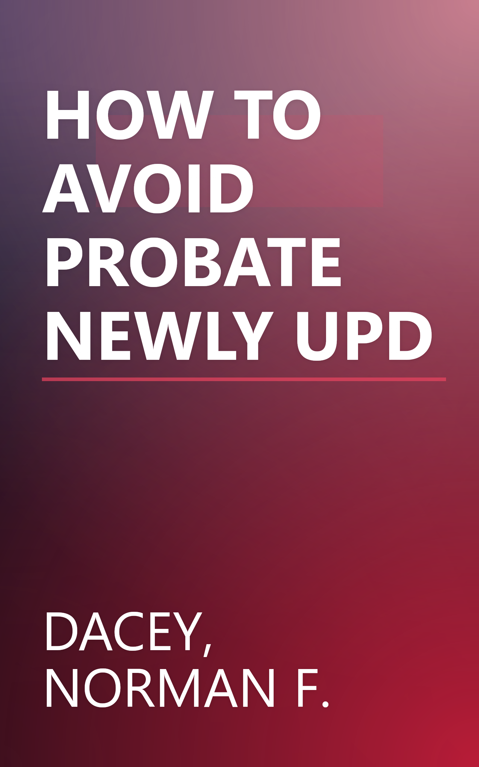 HOW TO AVOID PROBATE NEWLY UPD book cover