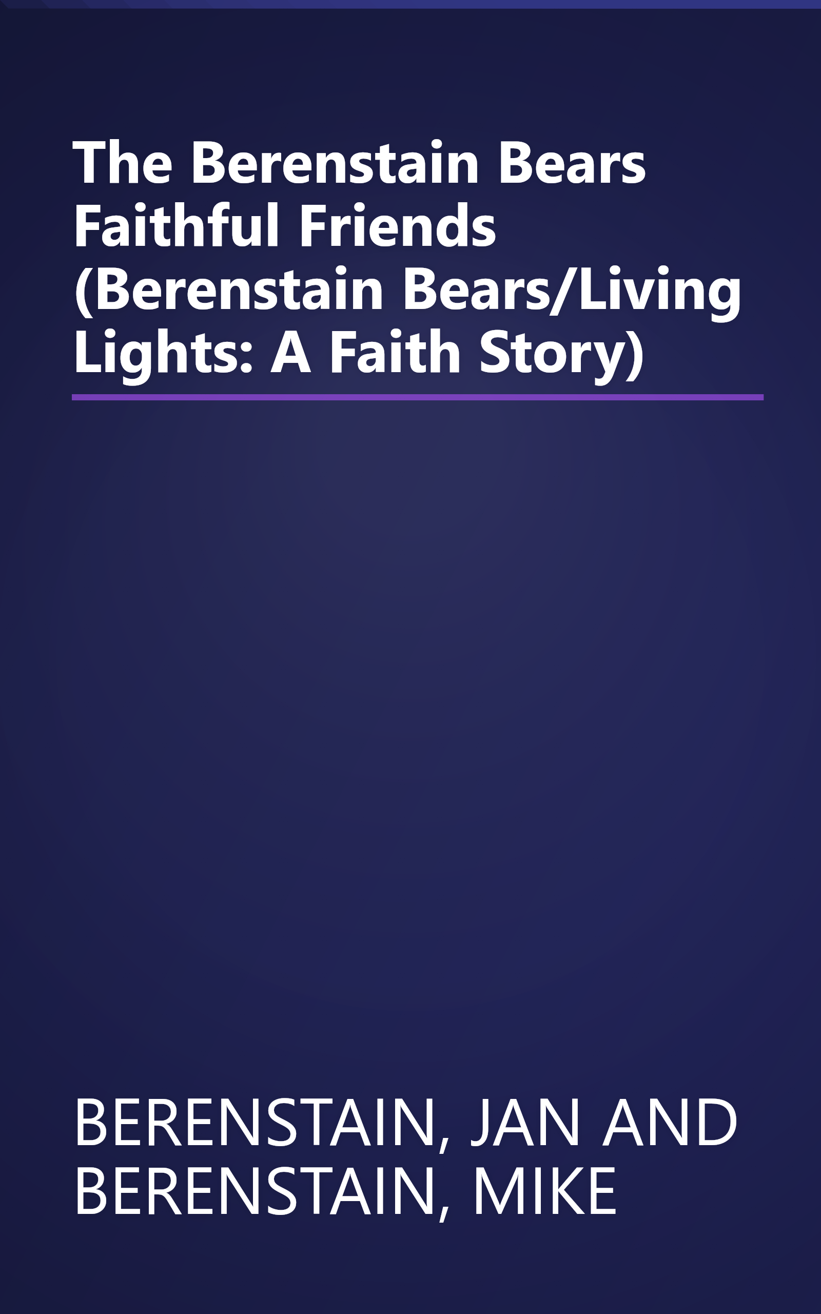 The Berenstain Bears Faithful Friends (Berenstain Bears/Living Lights: A Faith Story) book cover