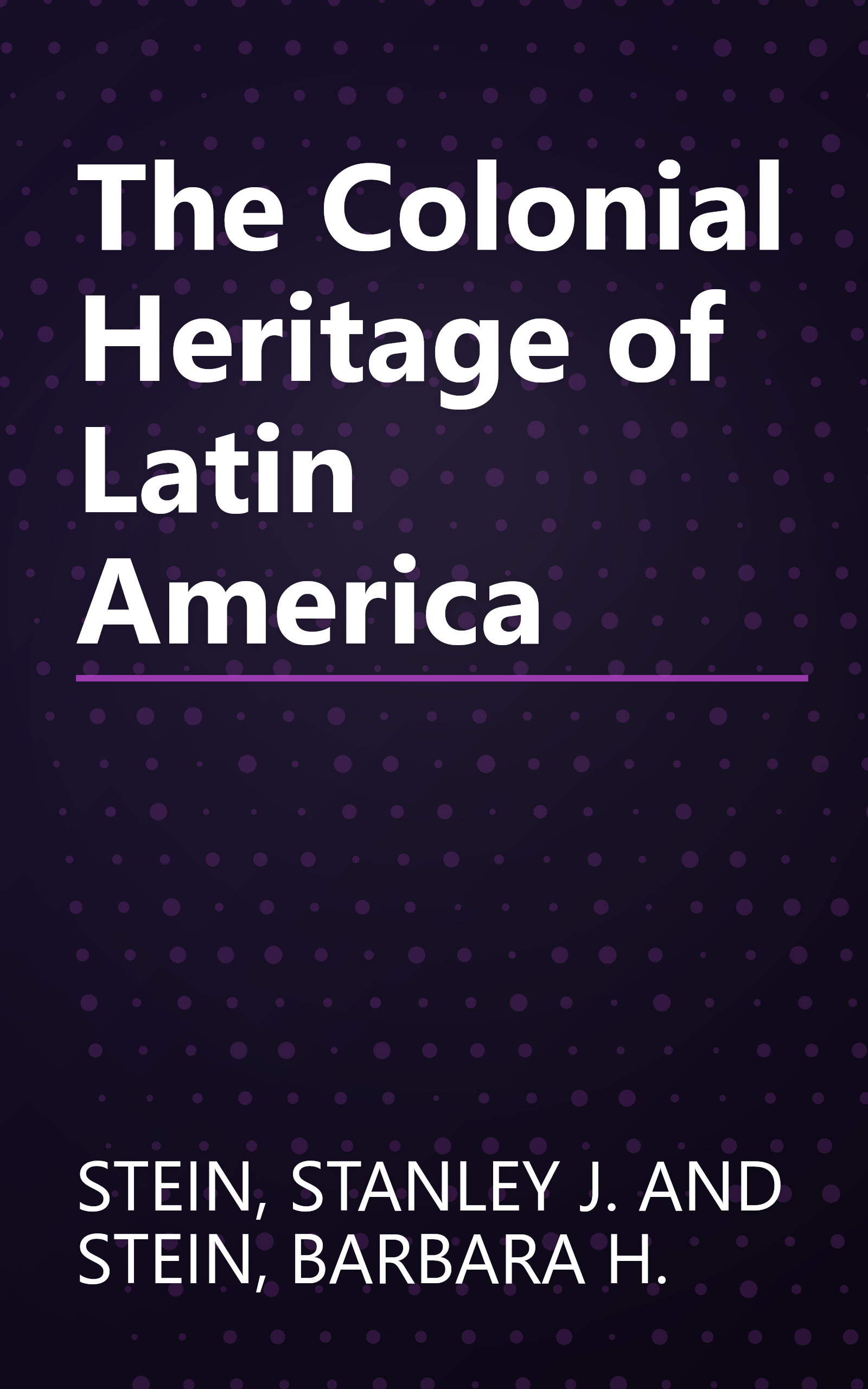 The Colonial Heritage of Latin America book cover