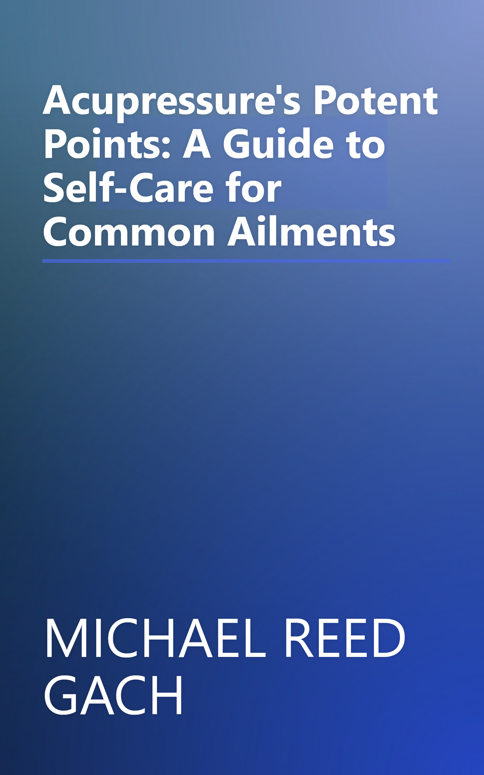 Acupressure's Potent Points: A Guide to Self-Care for Common Ailments book cover