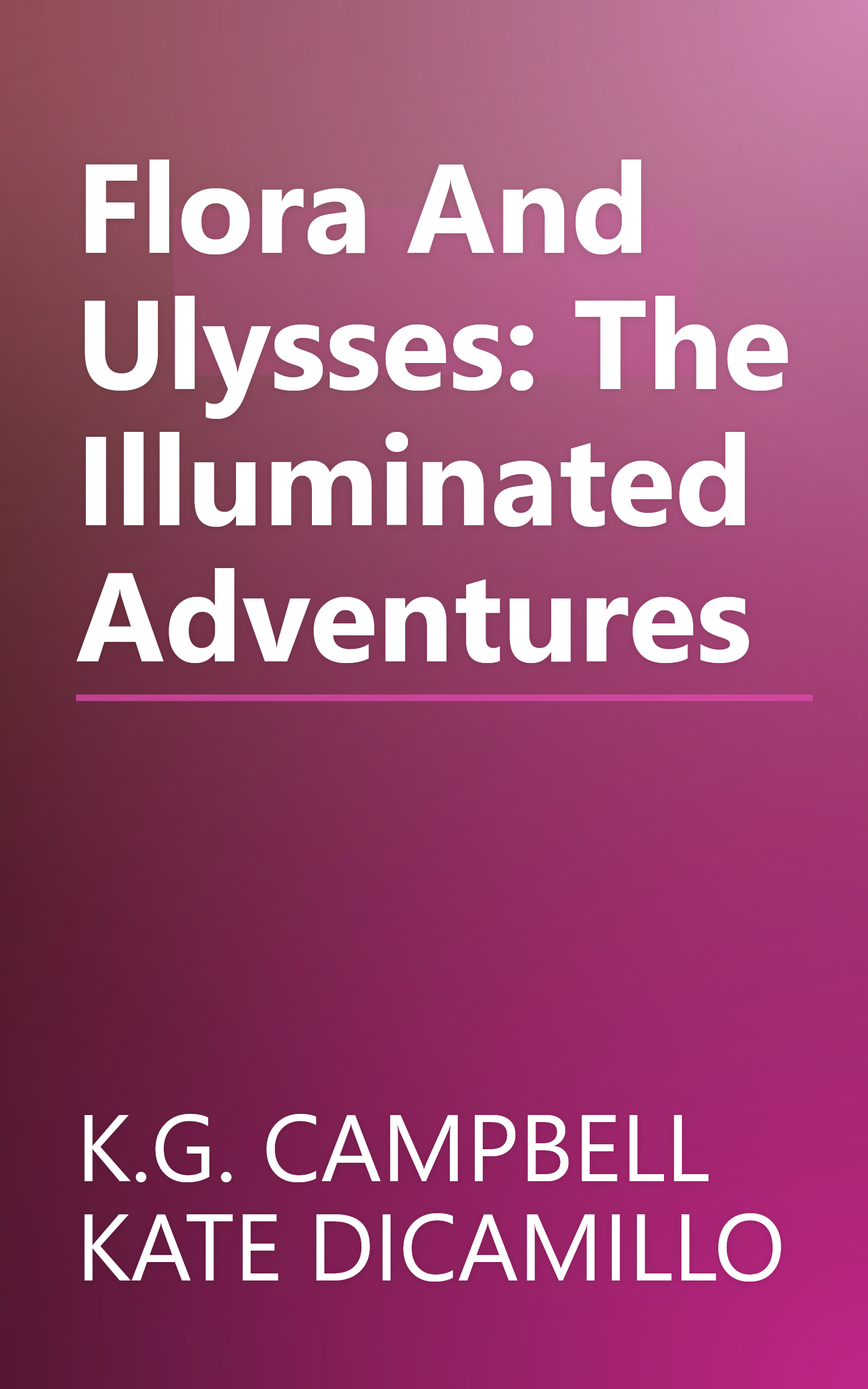 Flora And Ulysses: The Illuminated Adventures book cover