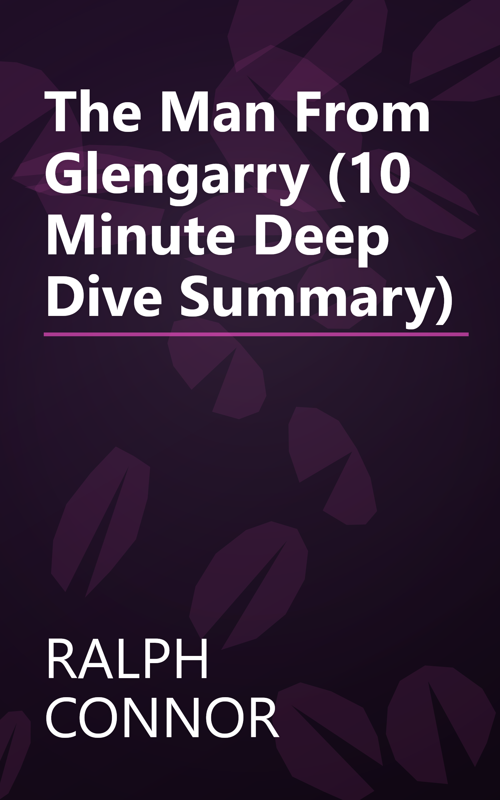 The Man From Glengarry (10 Minute   Deep Dive Summary) book cover