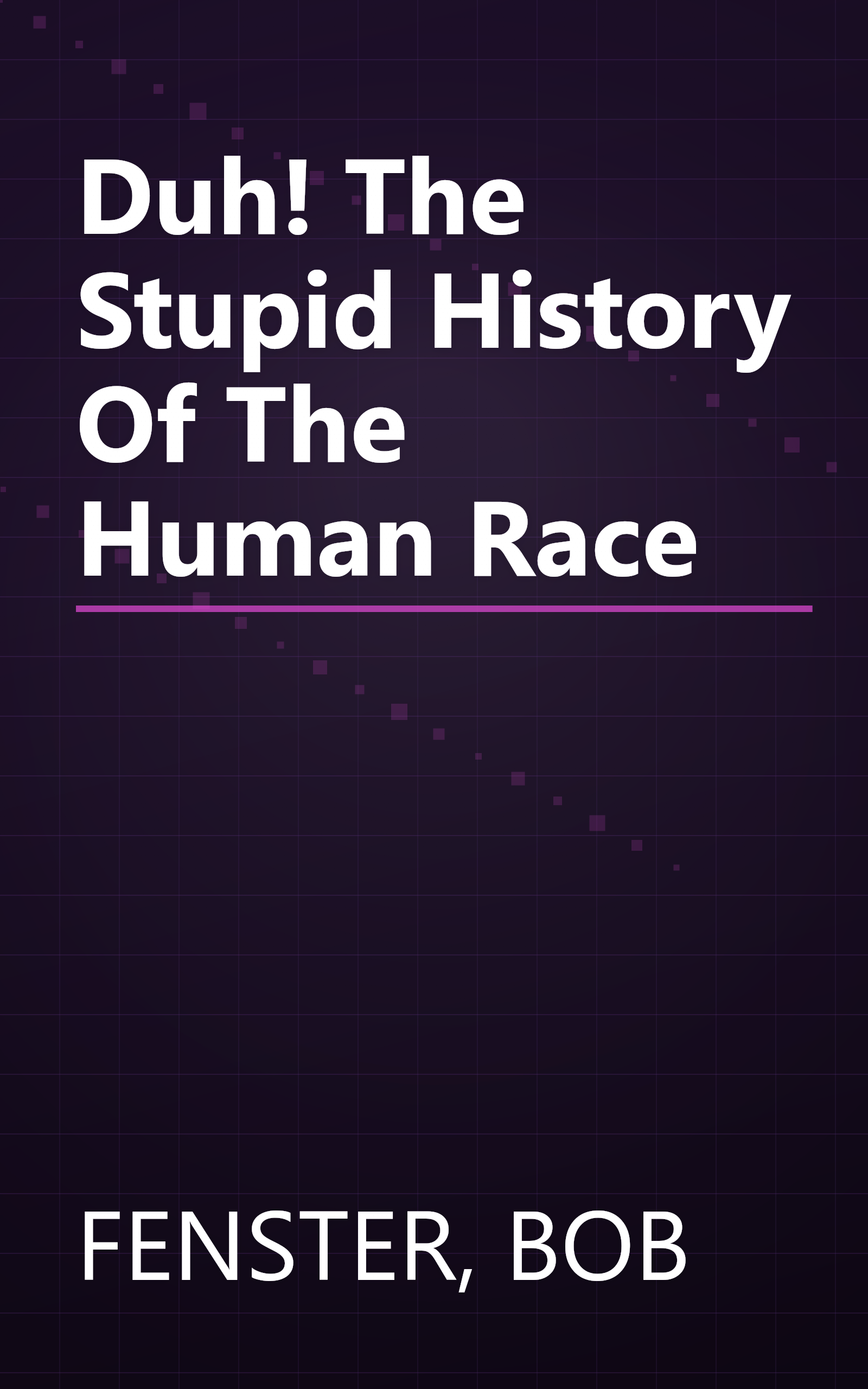 Duh! The Stupid History Of The Human Race book cover