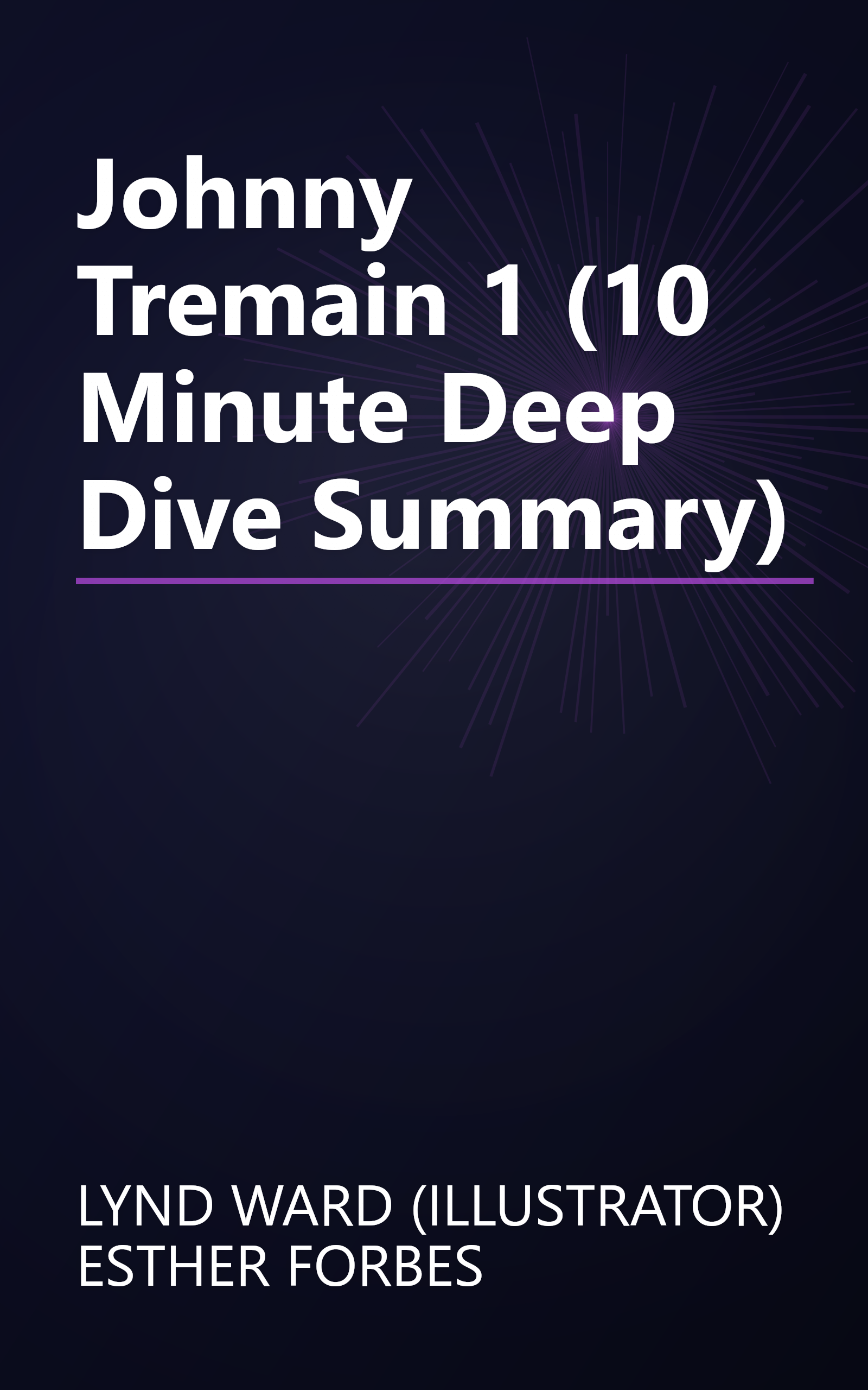 Johnny Tremain 1 (10 Minute   Deep Dive Summary) book cover