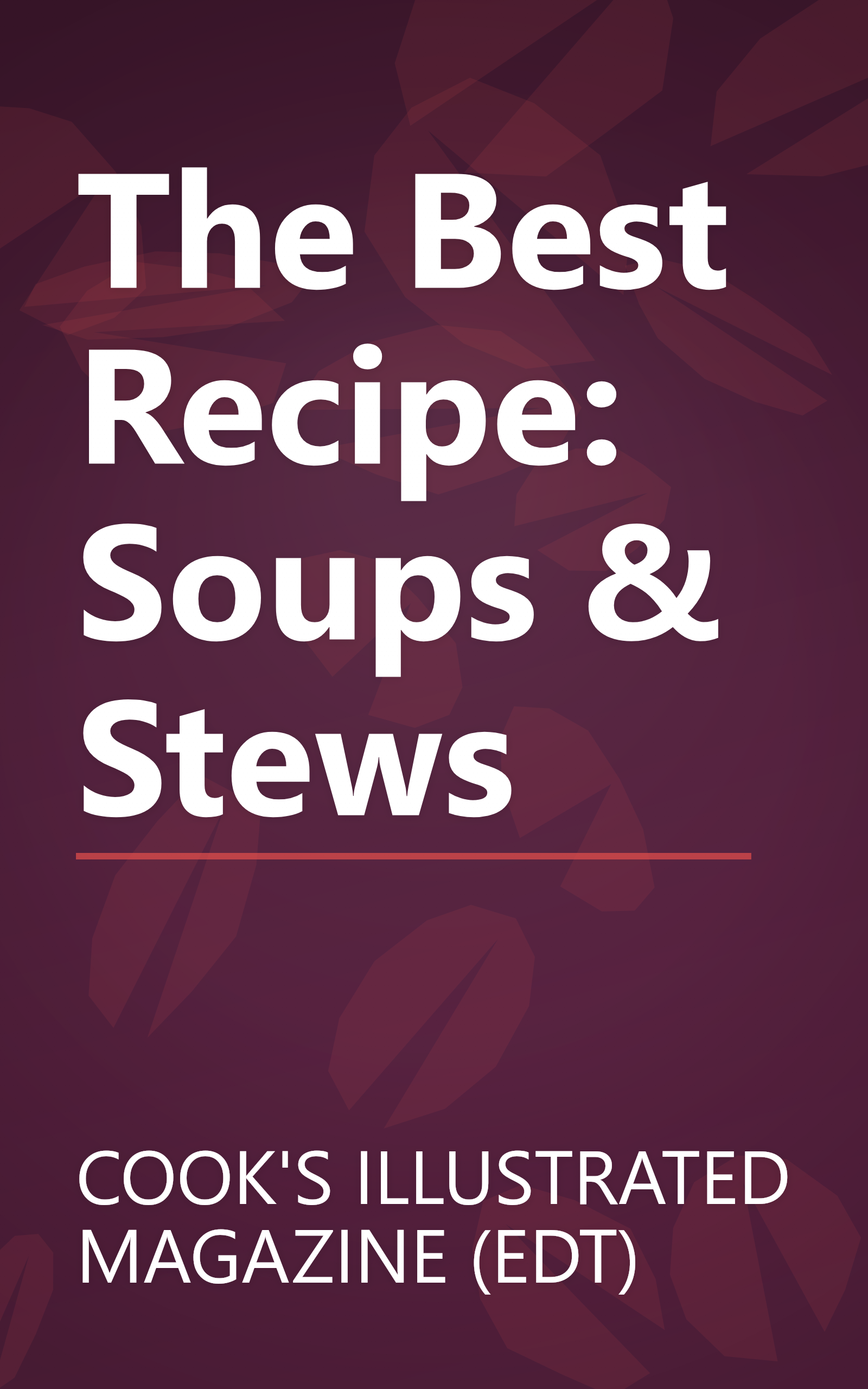 The Best Recipe: Soups & Stews book cover