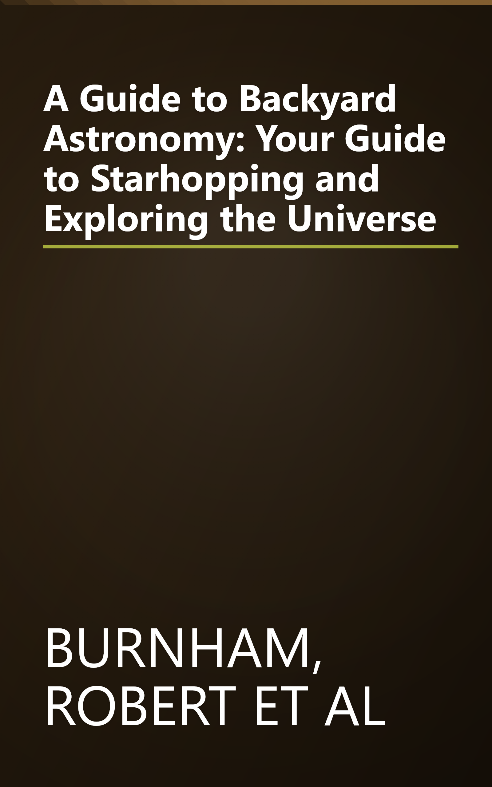 A Guide to Backyard Astronomy: Your Guide to Starhopping and Exploring the Universe book cover