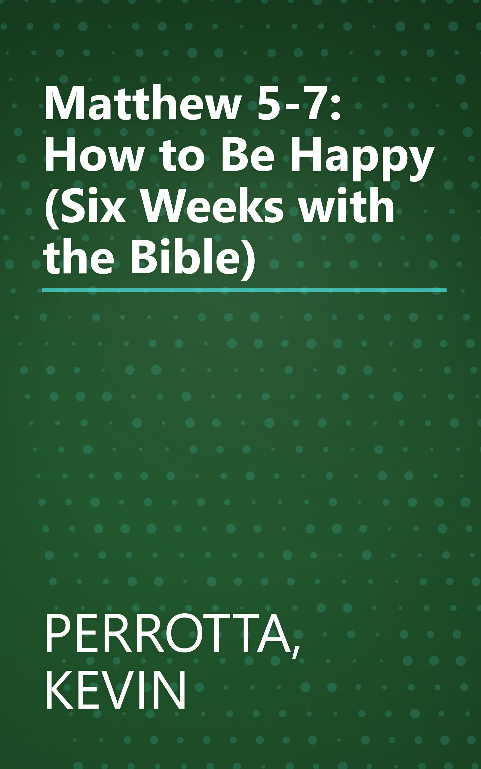 Matthew 5-7: How to Be Happy (Six Weeks with the Bible) book cover