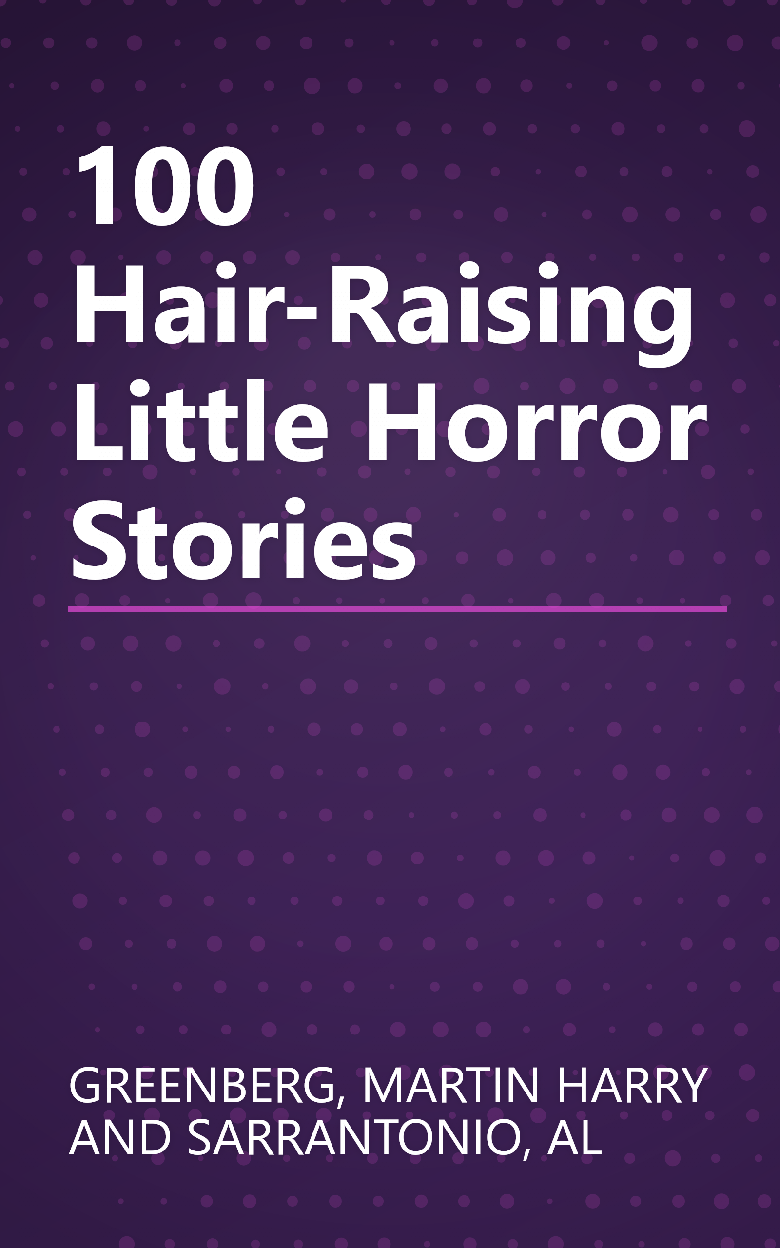 100 Hair-Raising Little Horror Stories book cover