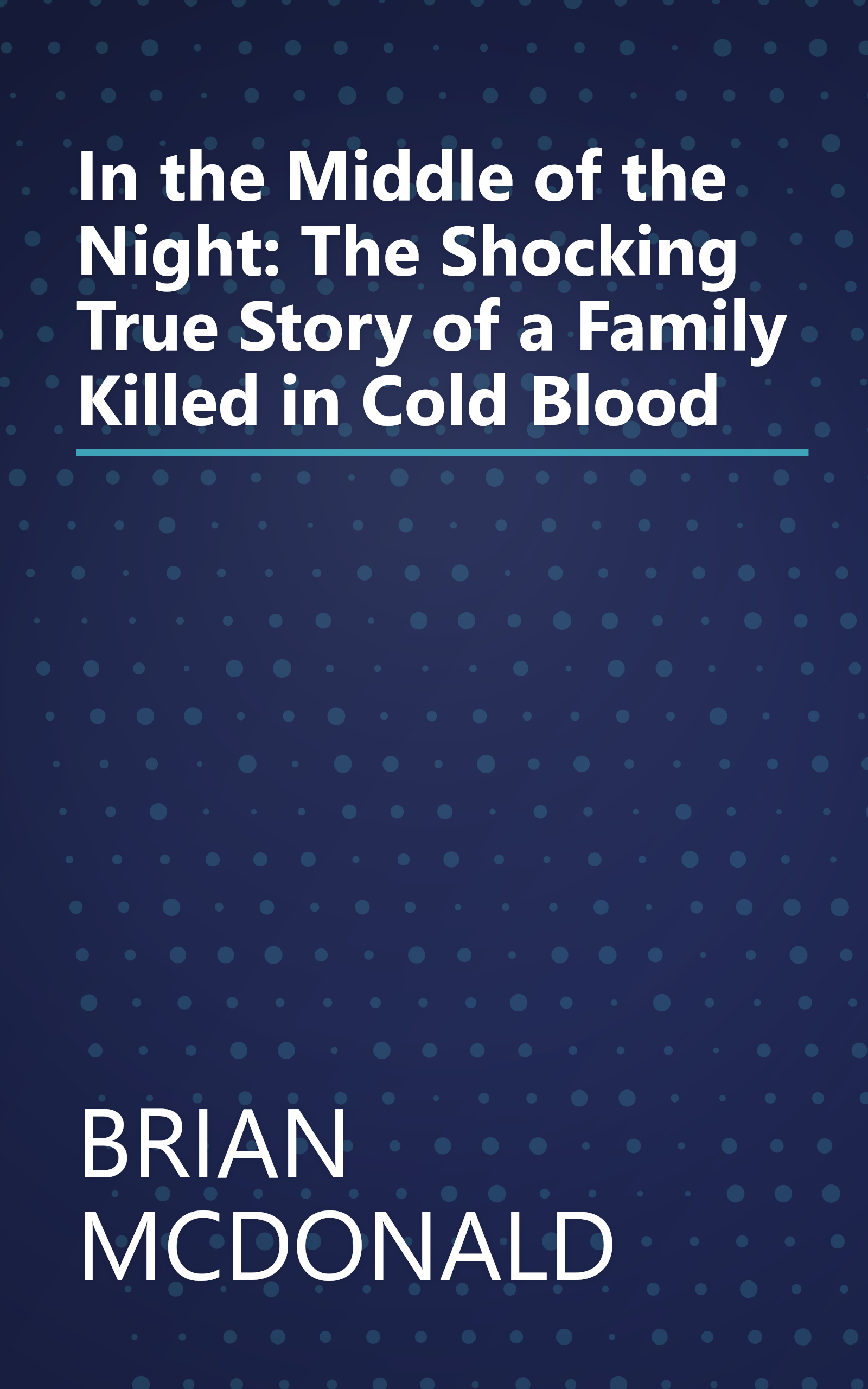 In the Middle of the Night: The Shocking True Story of a Family Killed in Cold Blood book cover