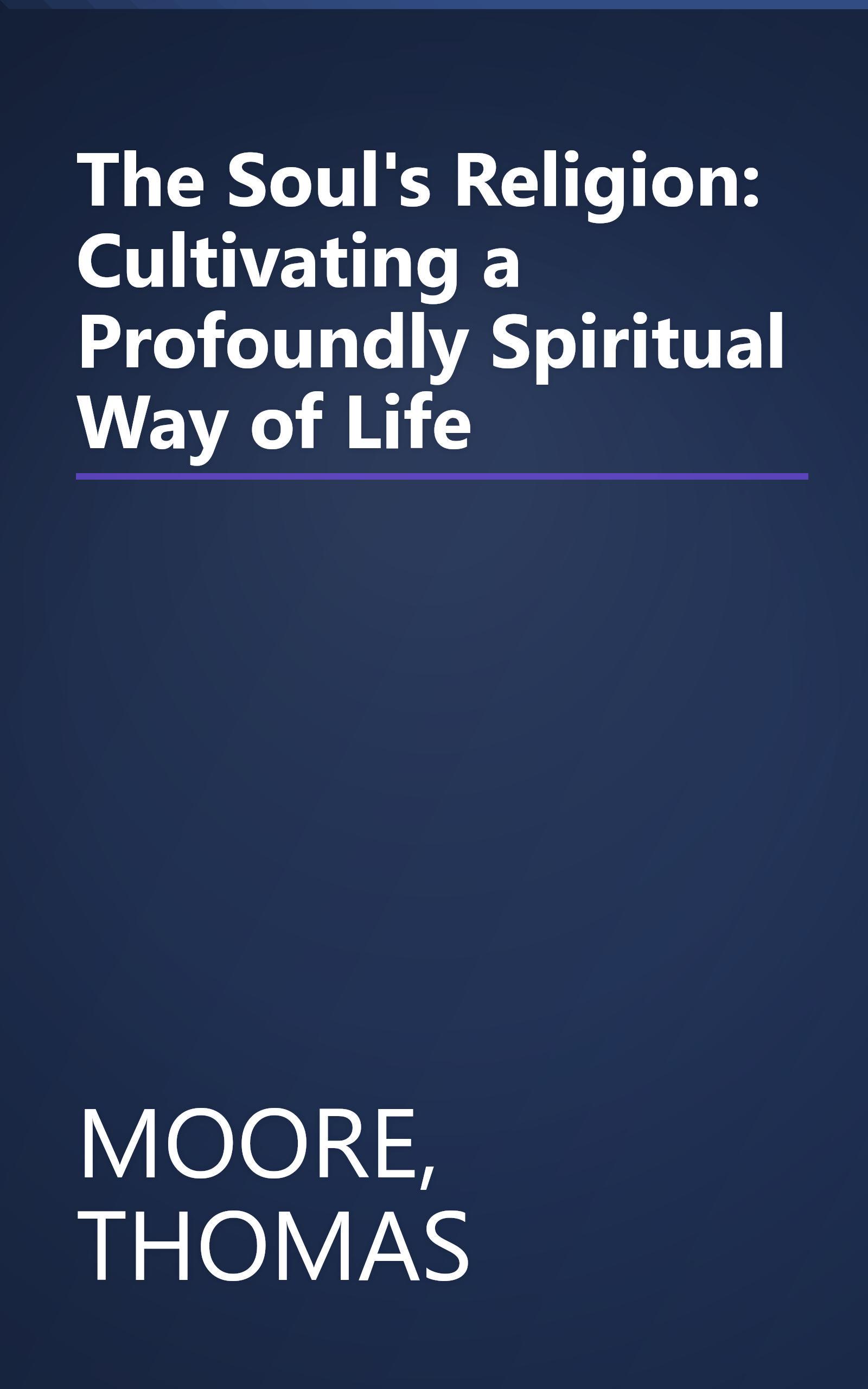 The Soul's Religion: Cultivating a Profoundly Spiritual Way of Life book cover