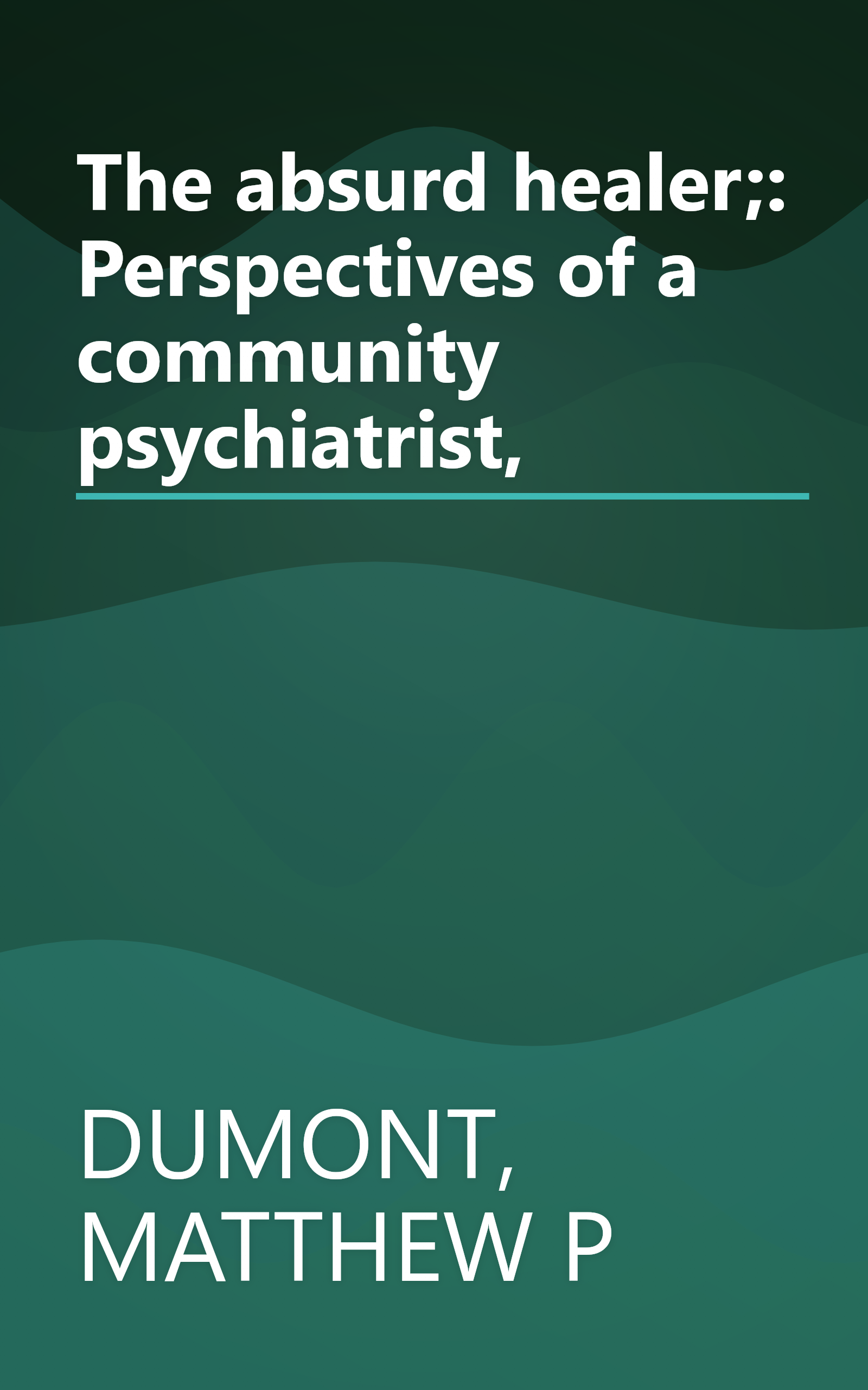 The absurd healer;: Perspectives of a community psychiatrist, book cover