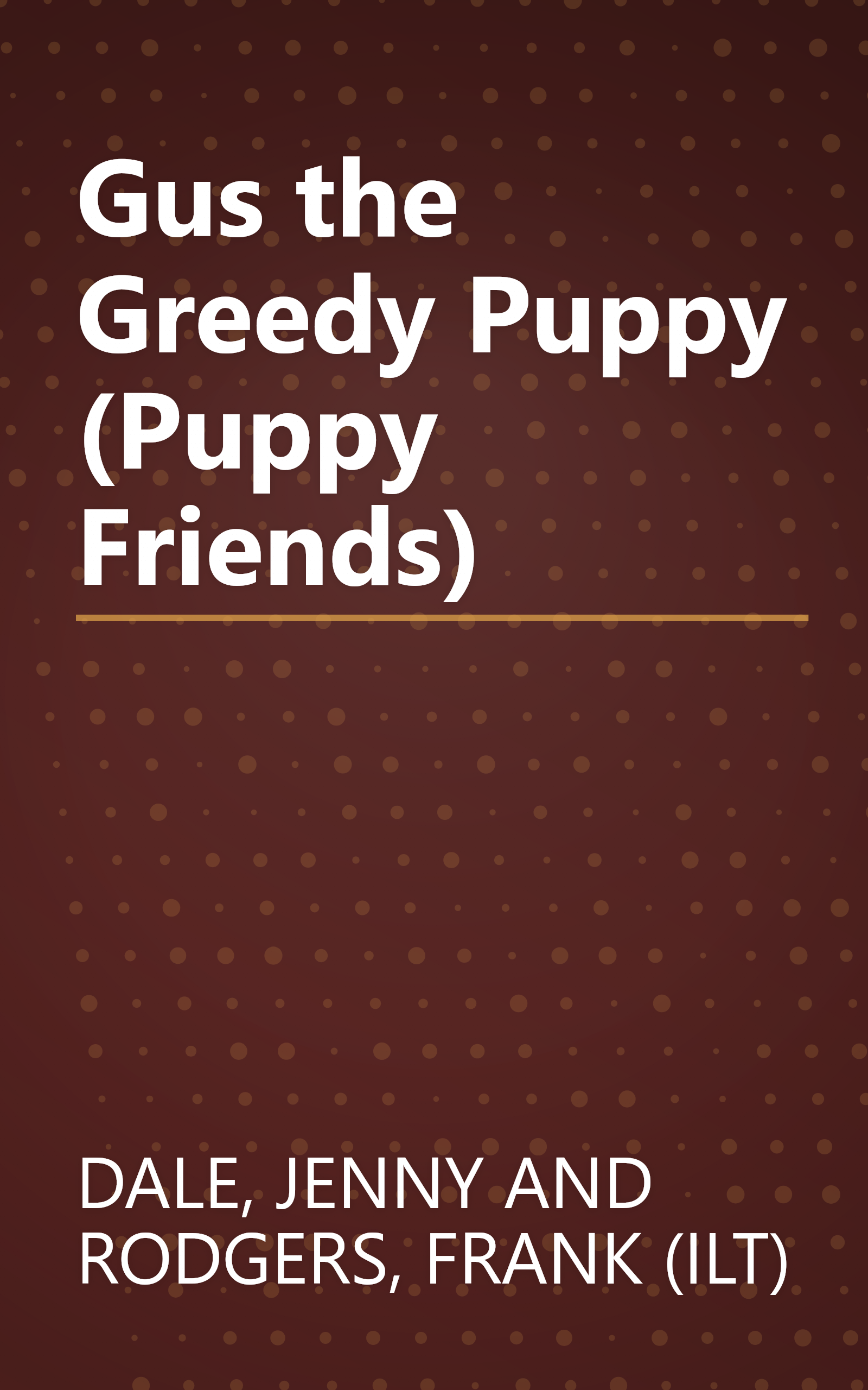 Gus the Greedy Puppy (Puppy Friends) book cover