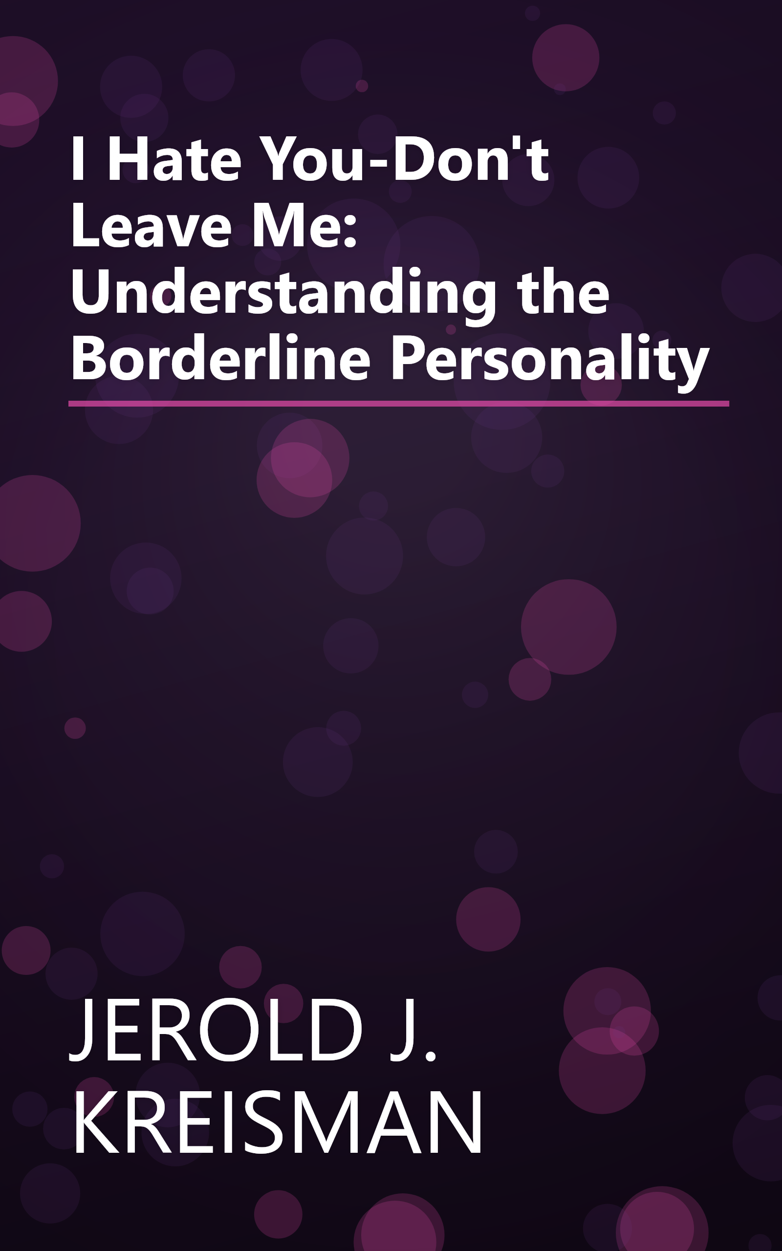 I Hate You-Don't Leave Me: Understanding the Borderline Personality book cover