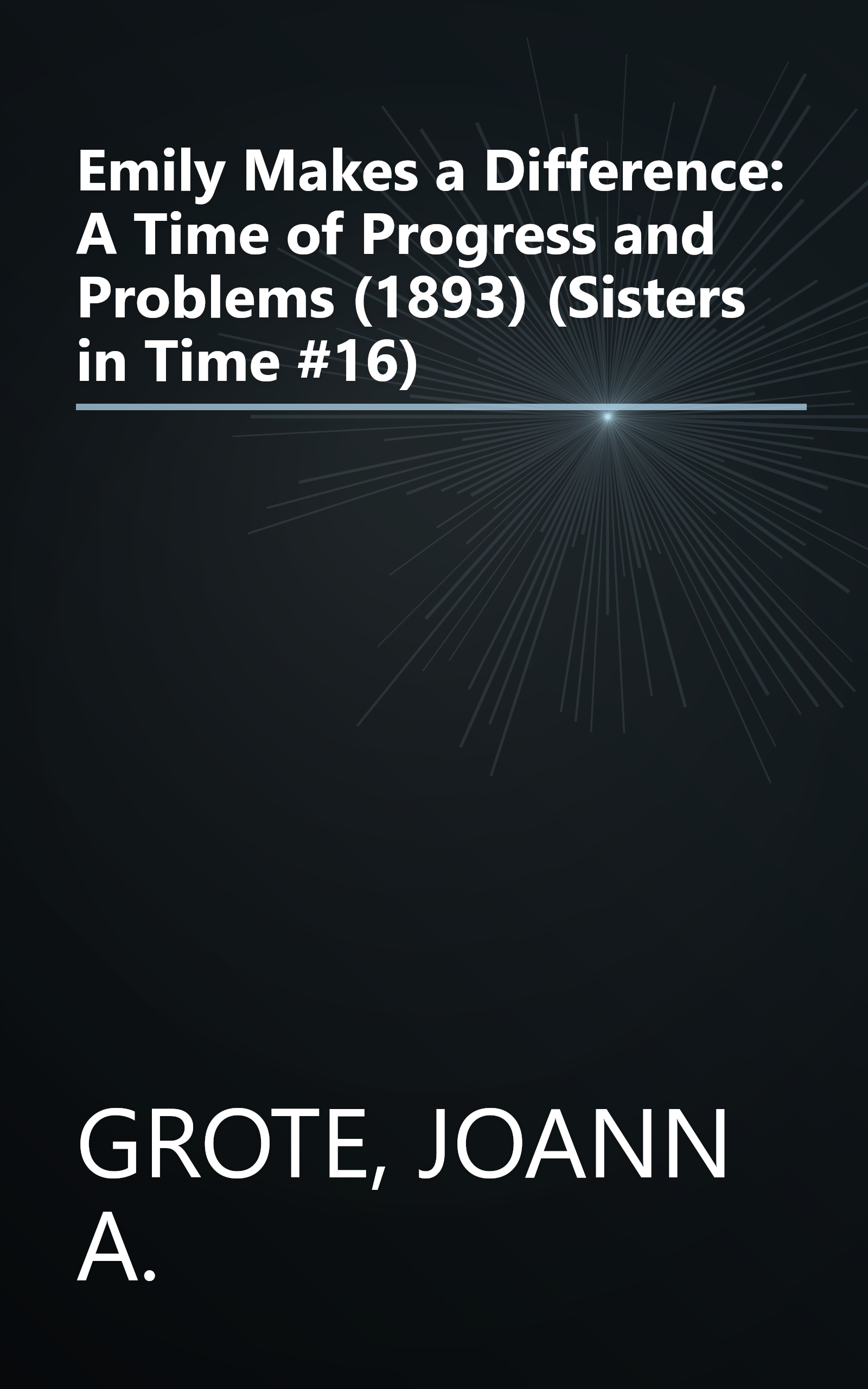 Emily Makes a Difference: A Time of Progress and Problems (1893) (Sisters in Time #16) book cover