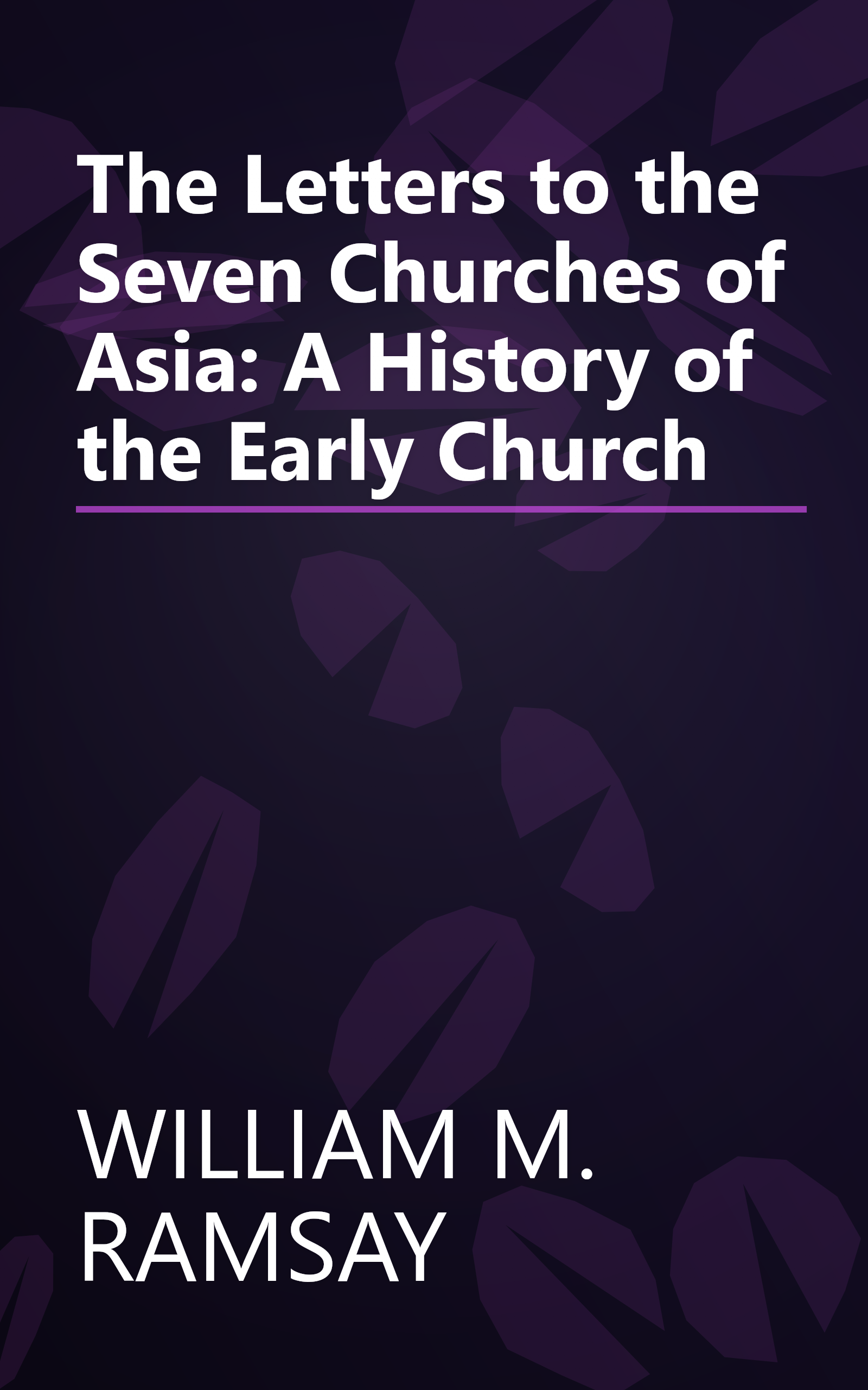 The Letters to the Seven Churches of Asia: A History of the Early Church book cover