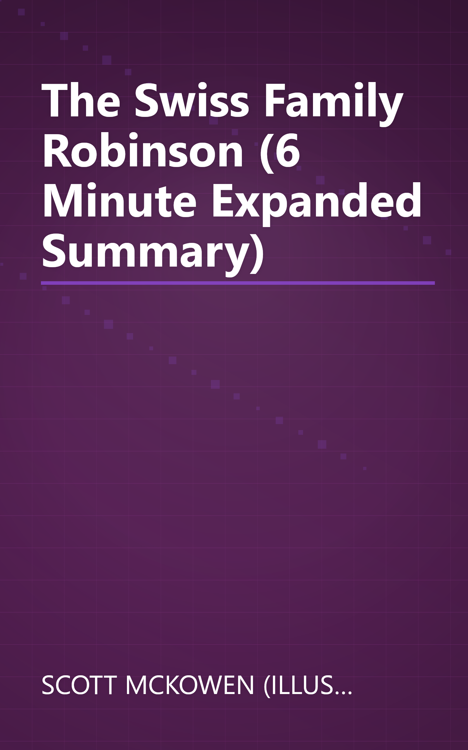 The Swiss Family Robinson (6 Minute   Expanded Summary) book cover