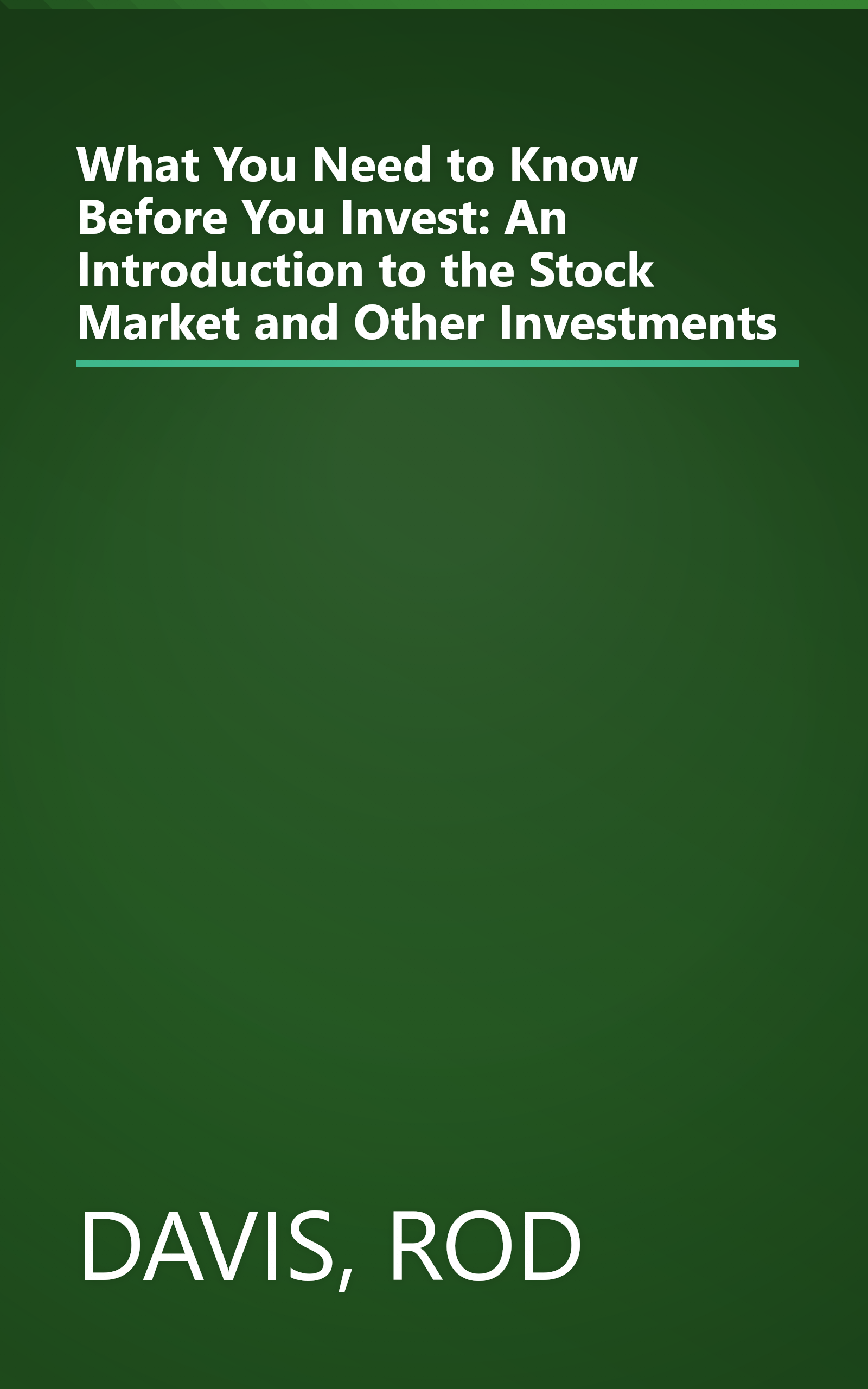 What You Need to Know Before You Invest: An Introduction to the Stock Market and Other Investments book cover