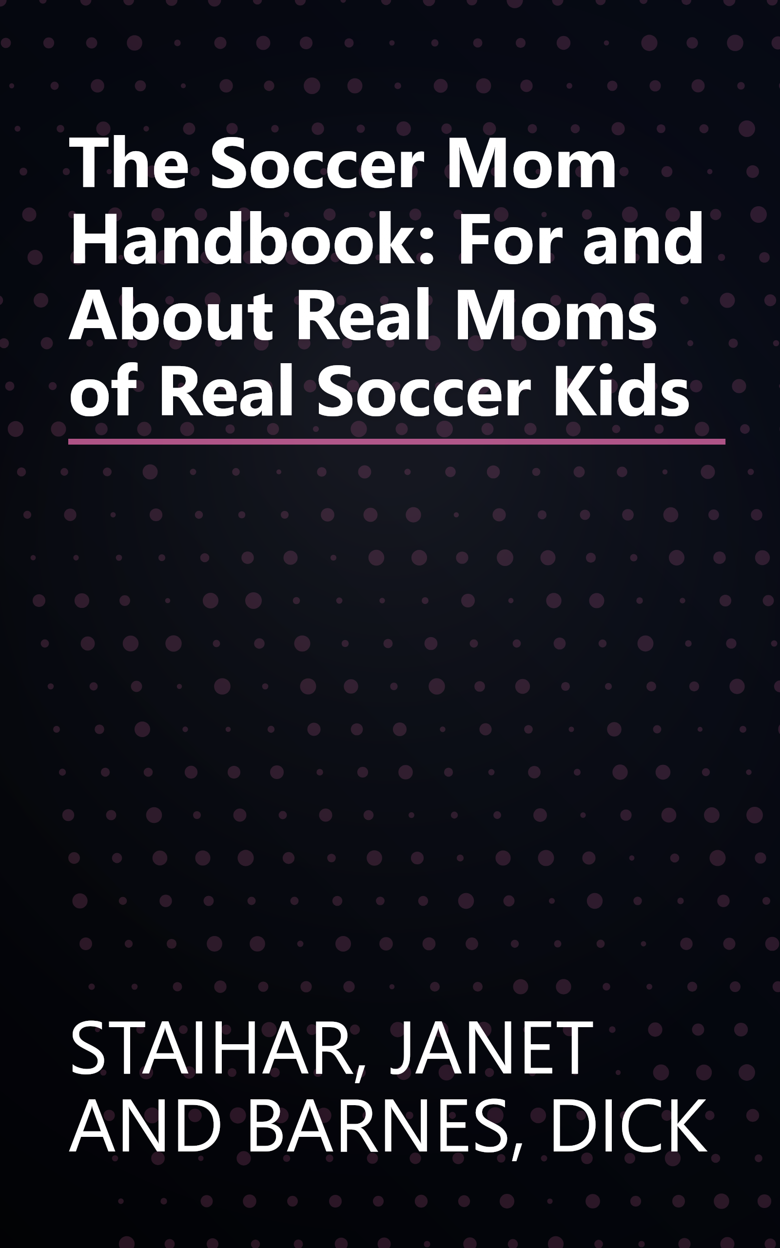 The Soccer Mom Handbook: For and About Real Moms of Real Soccer Kids book cover