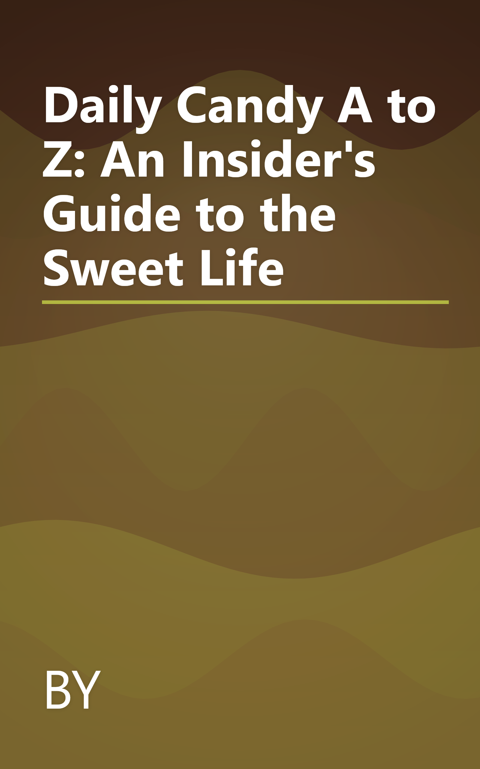 Daily Candy A to Z: An Insider's Guide to the Sweet Life book cover