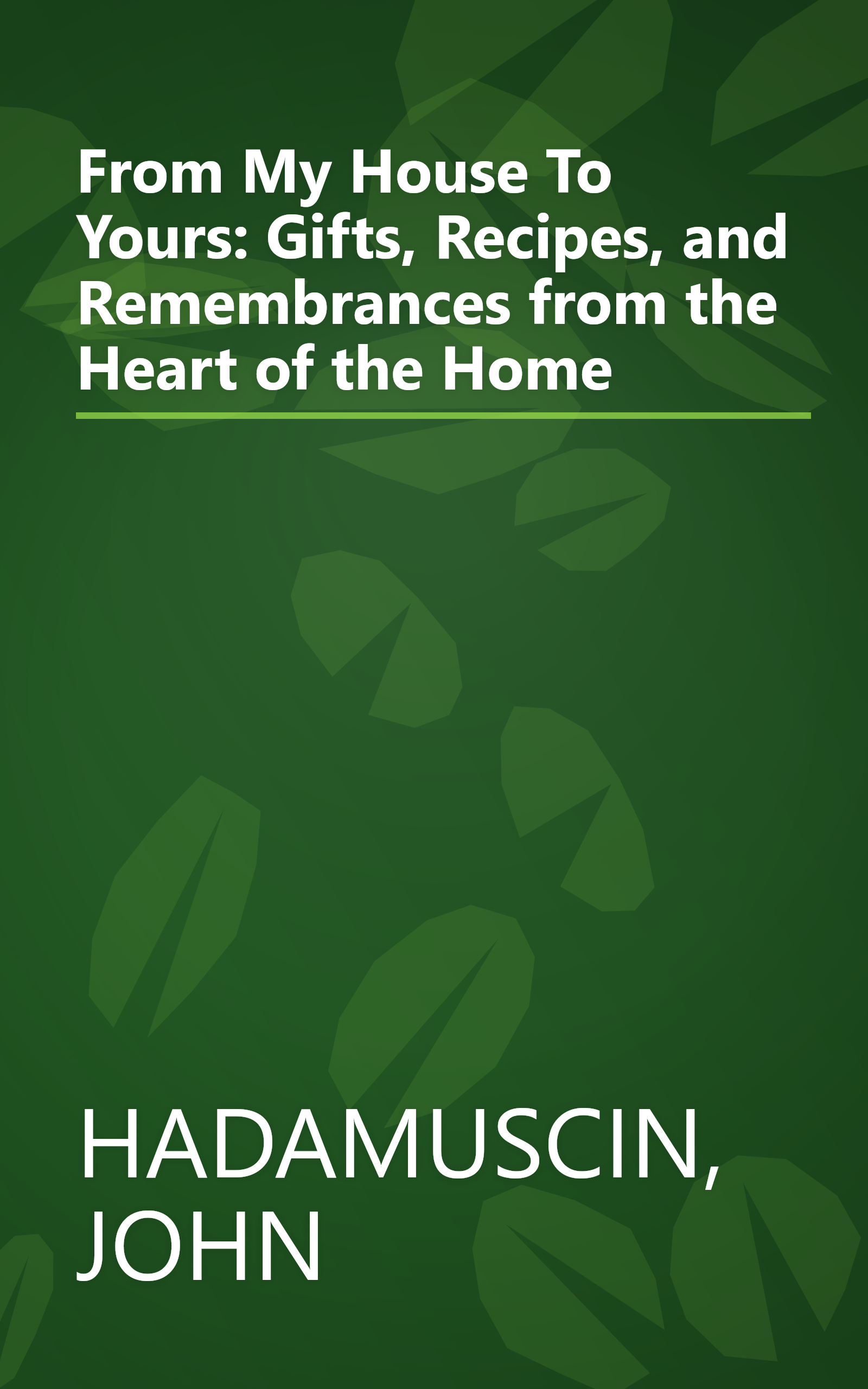 From My House To Yours: Gifts, Recipes, and Remembrances from the Heart of the Home book cover
