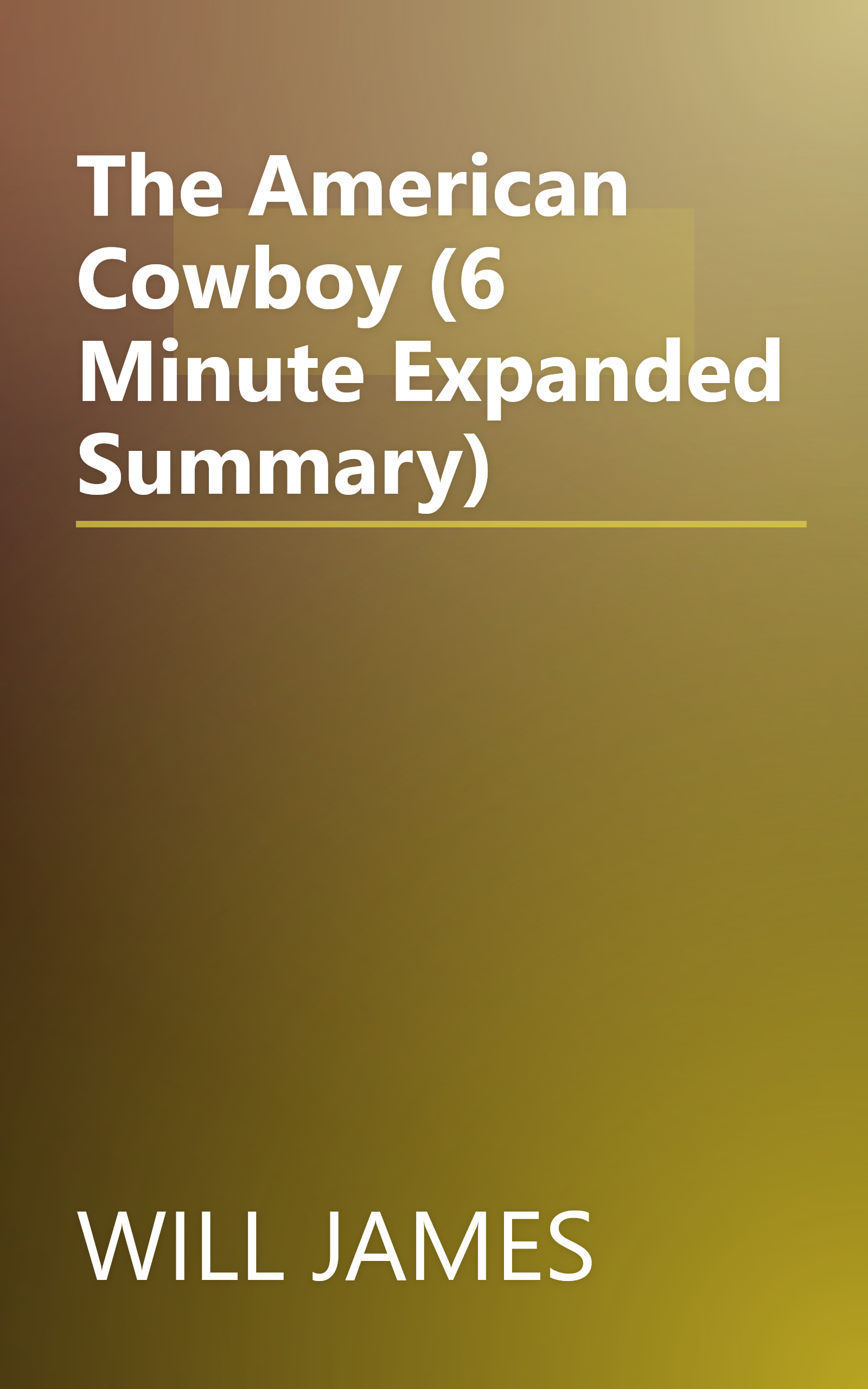The American Cowboy (6 Minute   Expanded Summary) book cover