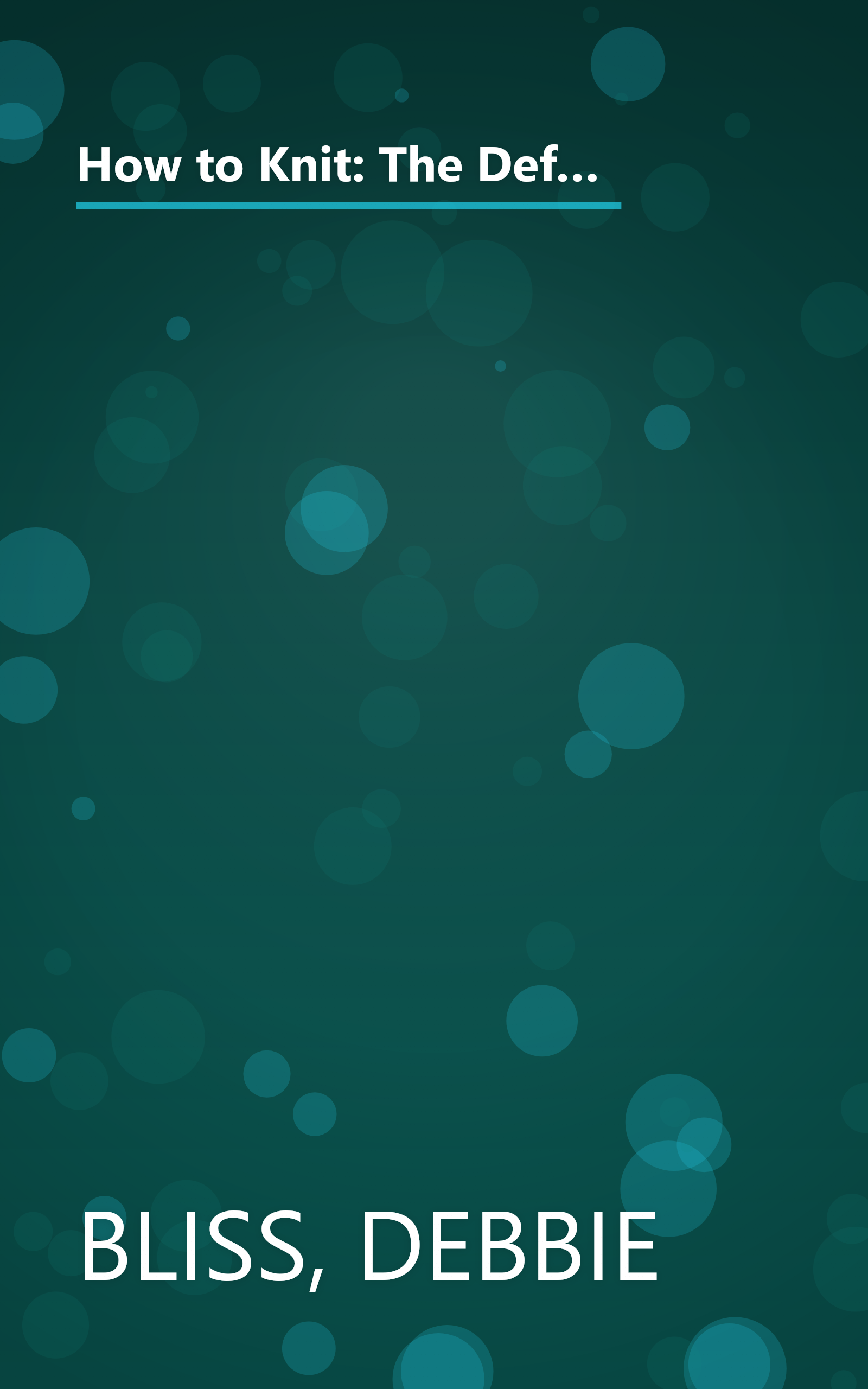 How to Knit: The Definitive Knitting Course Complete with Step-by-Step Techniques, Stitch Library, and Projects for Your Home and Family book cover