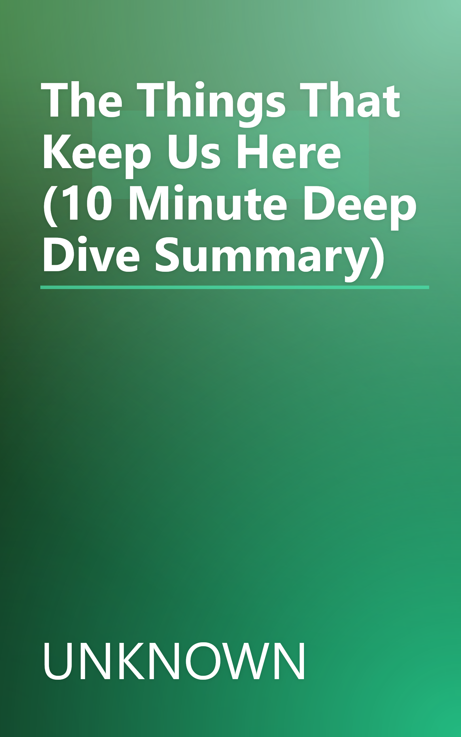 The Things That Keep Us Here (10 Minute   Deep Dive Summary) book cover