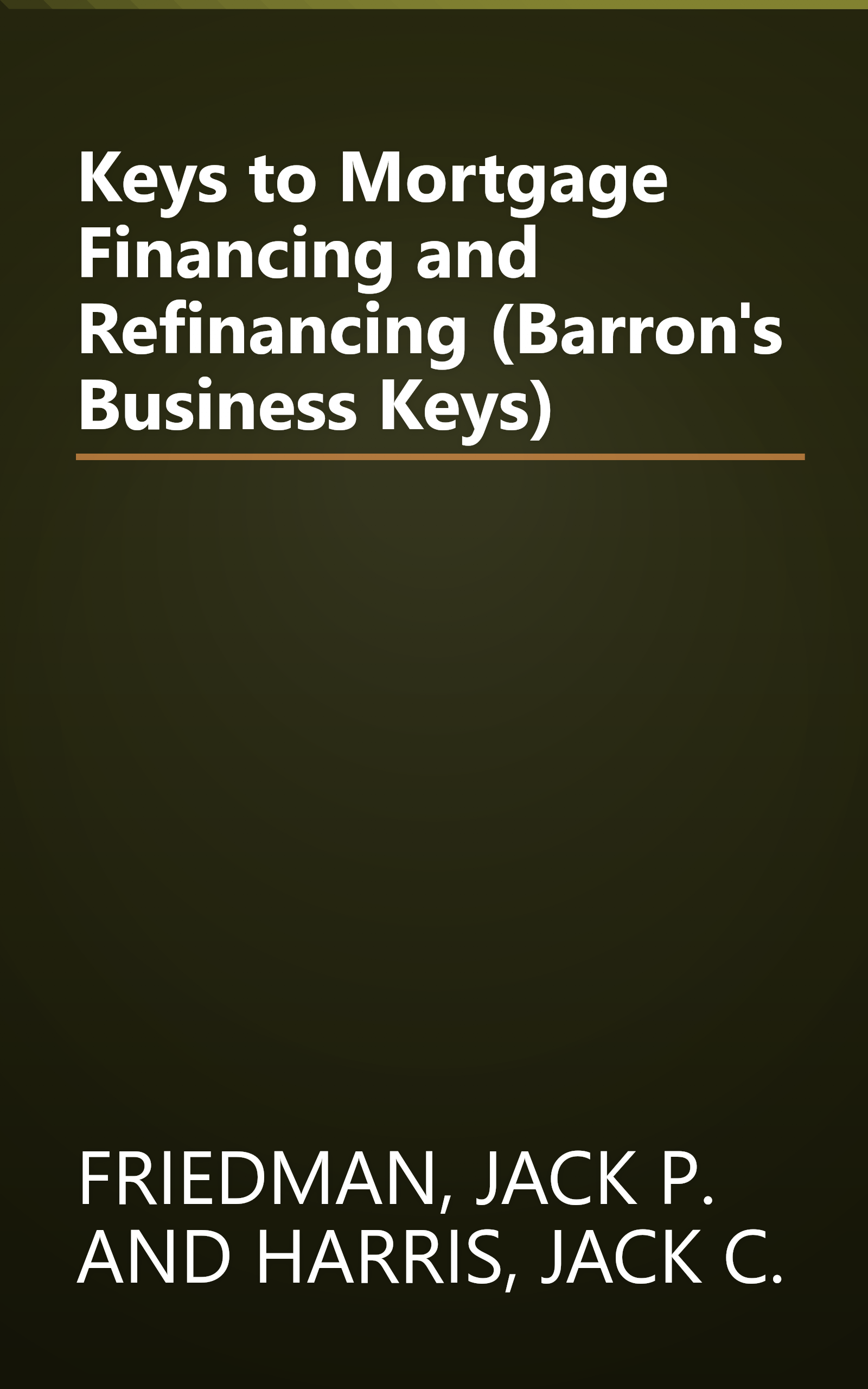 Keys to Mortgage Financing and Refinancing (Barron's Business Keys) book cover