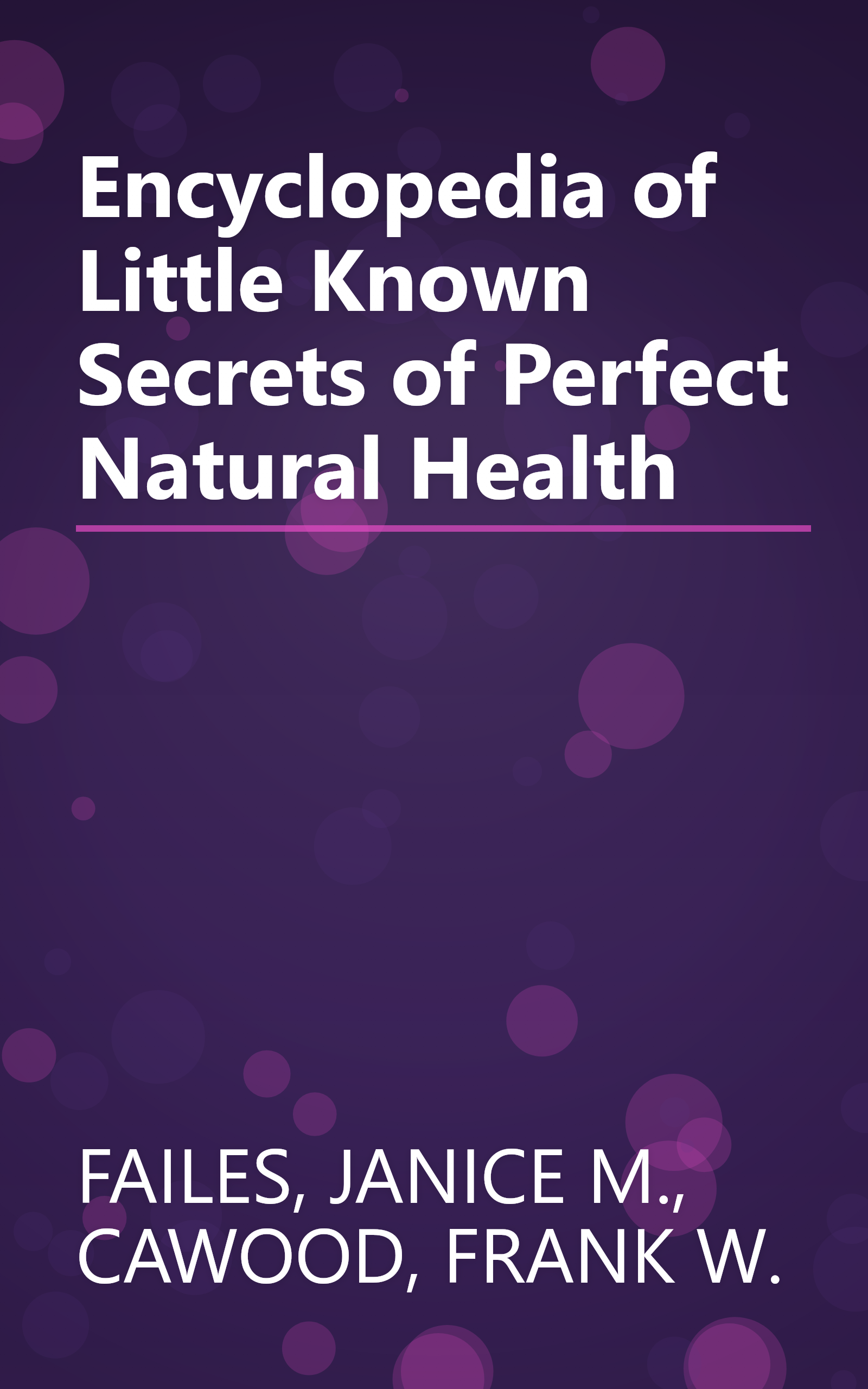 Encyclopedia of Little Known Secrets of Perfect Natural Health book cover