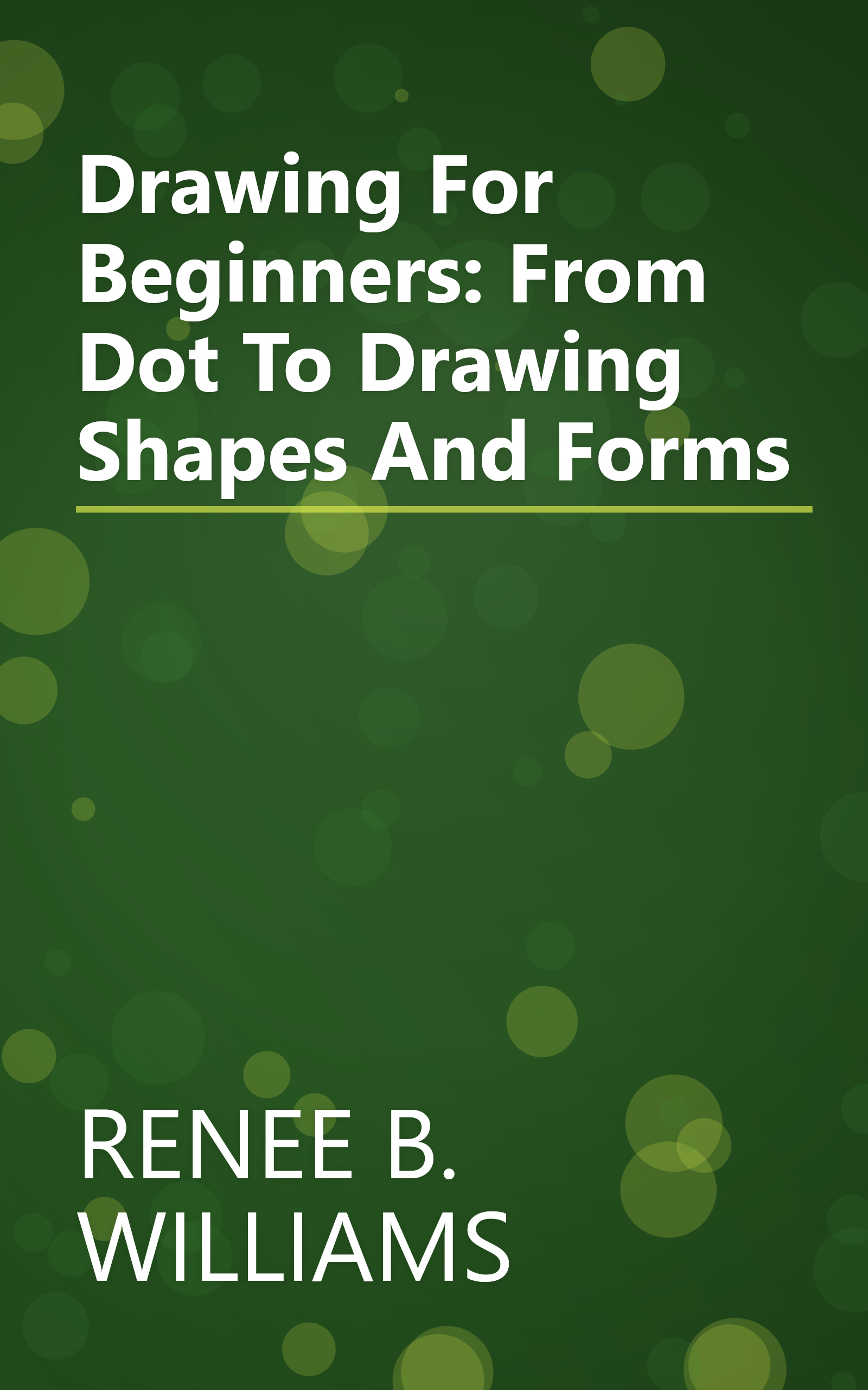 Drawing For Beginners: From Dot To Drawing Shapes And Forms book cover