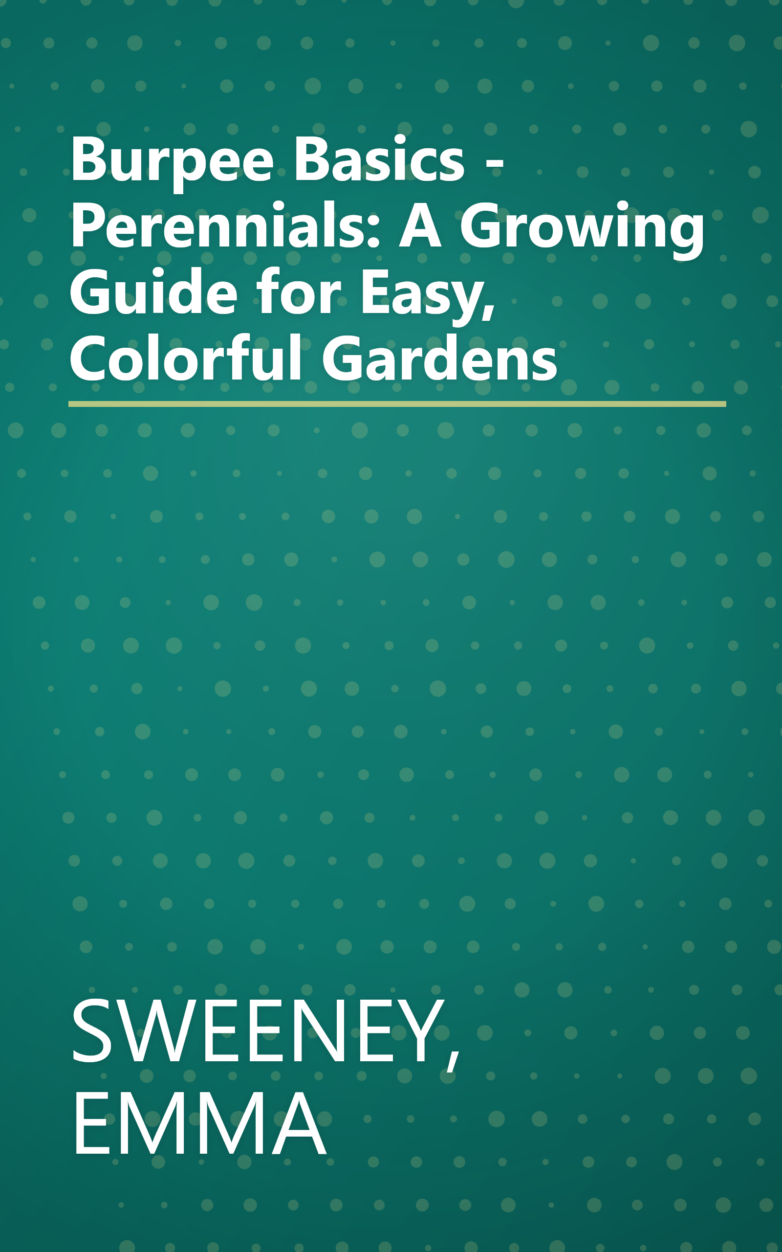 Burpee Basics - Perennials: A Growing Guide for Easy, Colorful Gardens book cover