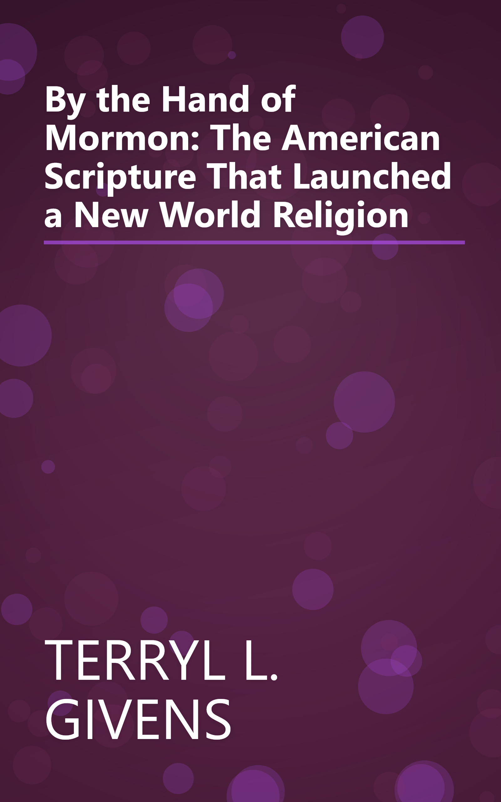 By the Hand of Mormon: The American Scripture That Launched a New World Religion book cover