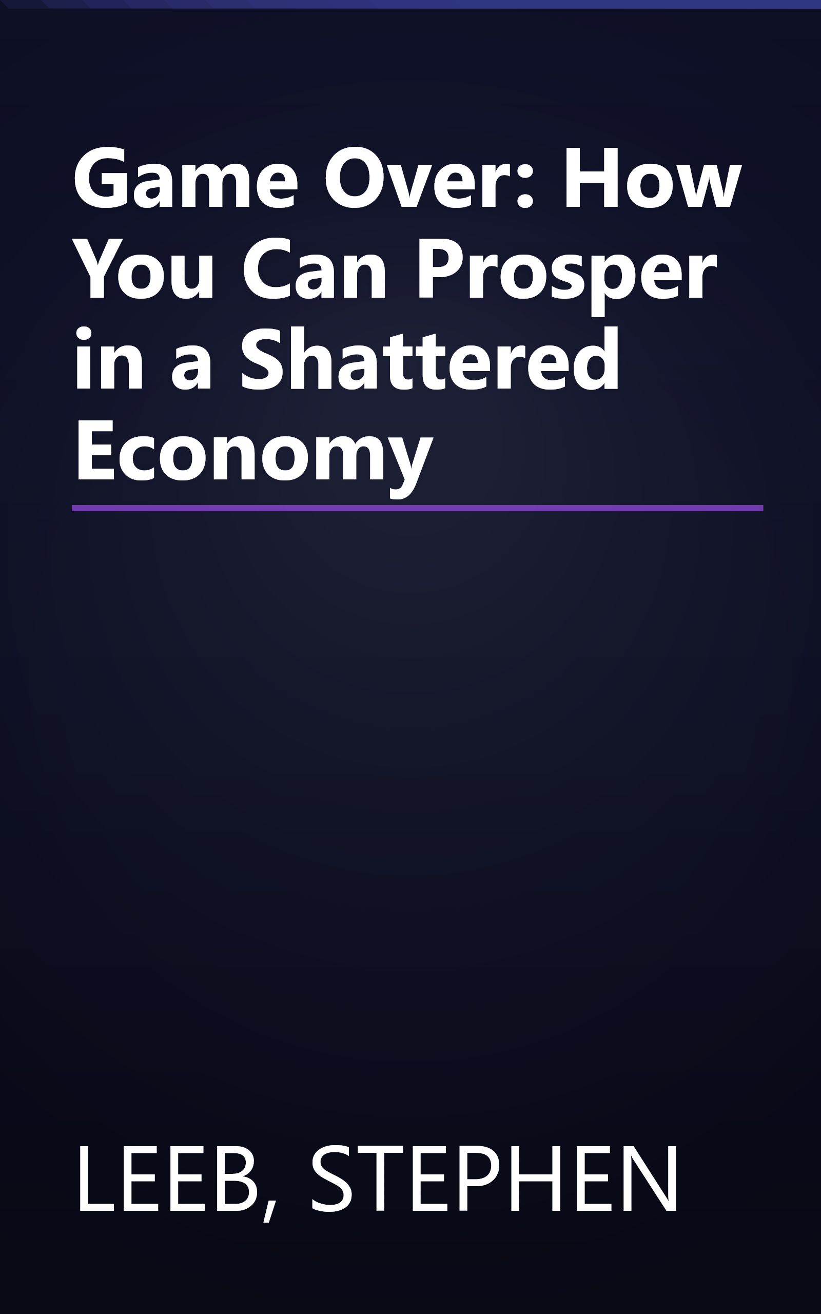 Game Over: How You Can Prosper in a Shattered Economy book cover