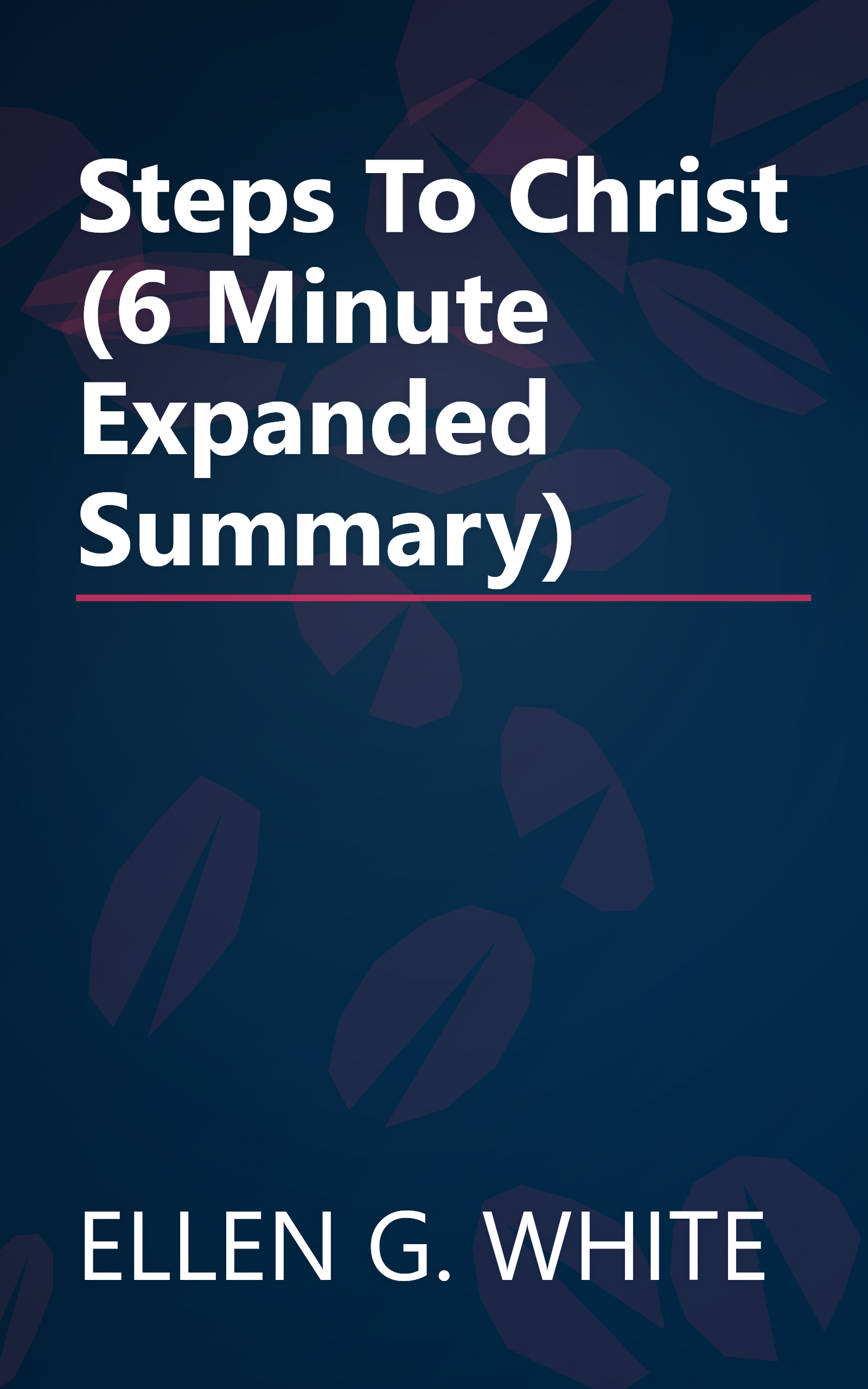 Steps To Christ (6 Minute   Expanded Summary) book cover