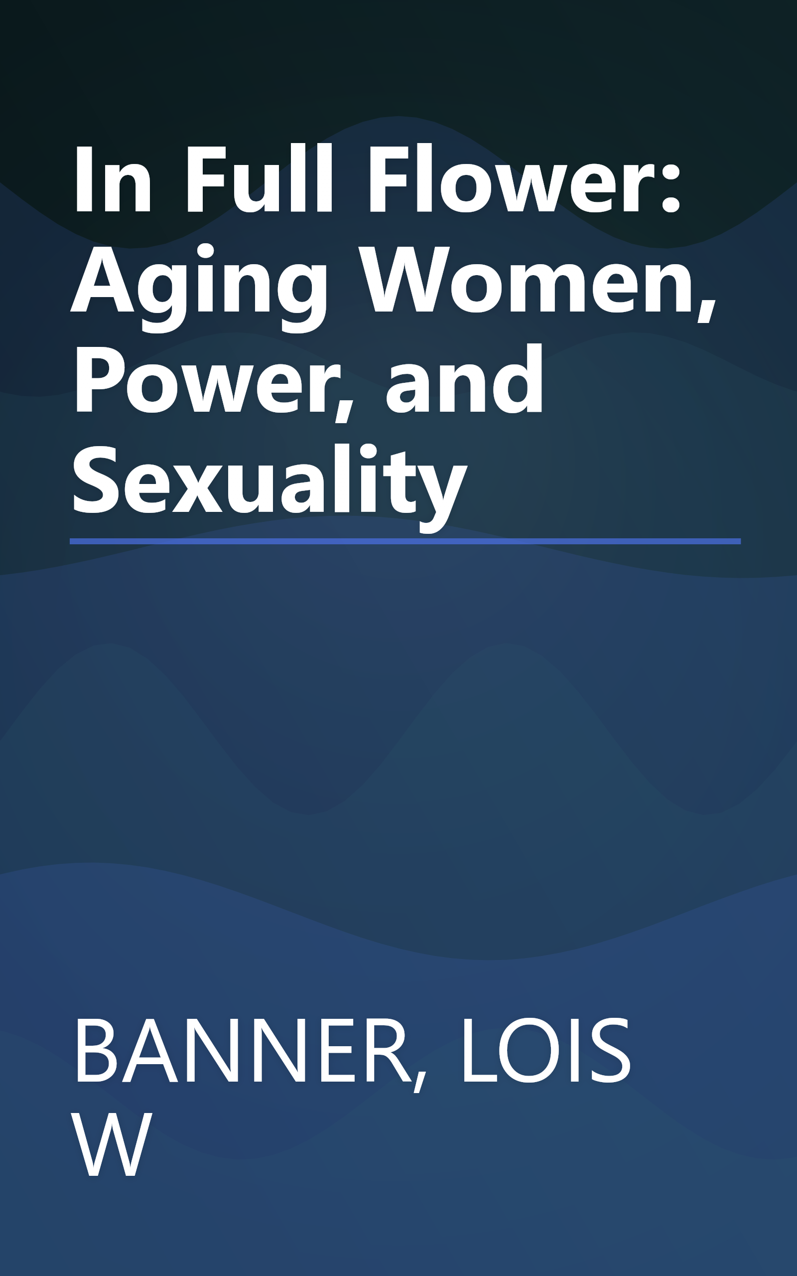 In Full Flower: Aging Women, Power, and Sexuality book cover