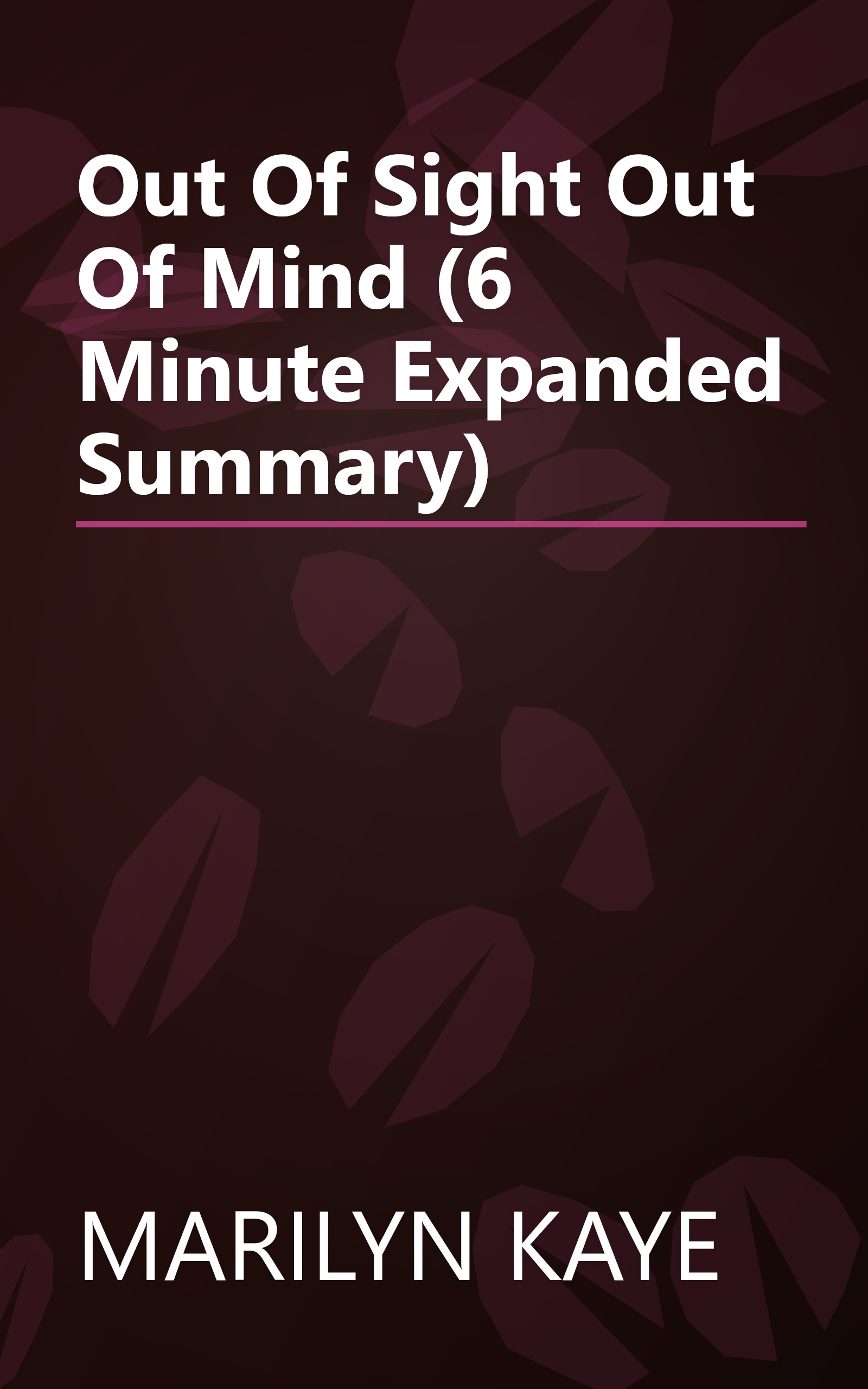 Out Of Sight  Out Of Mind (6 Minute   Expanded Summary) book cover