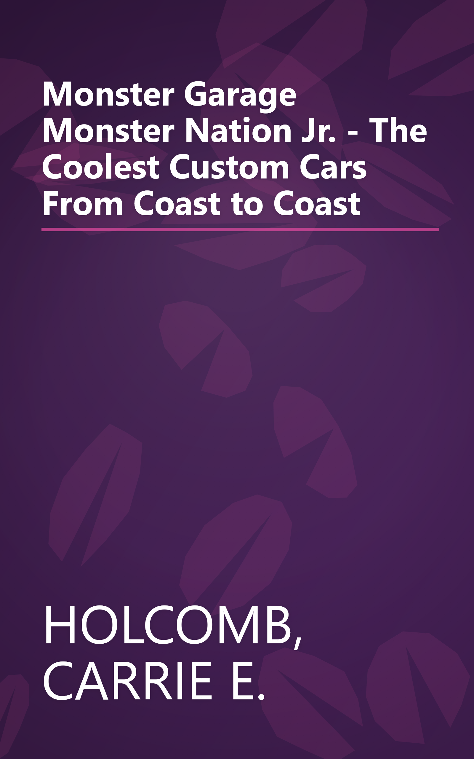 Monster Garage Monster Nation Jr. - The Coolest Custom Cars From Coast to Coast book cover