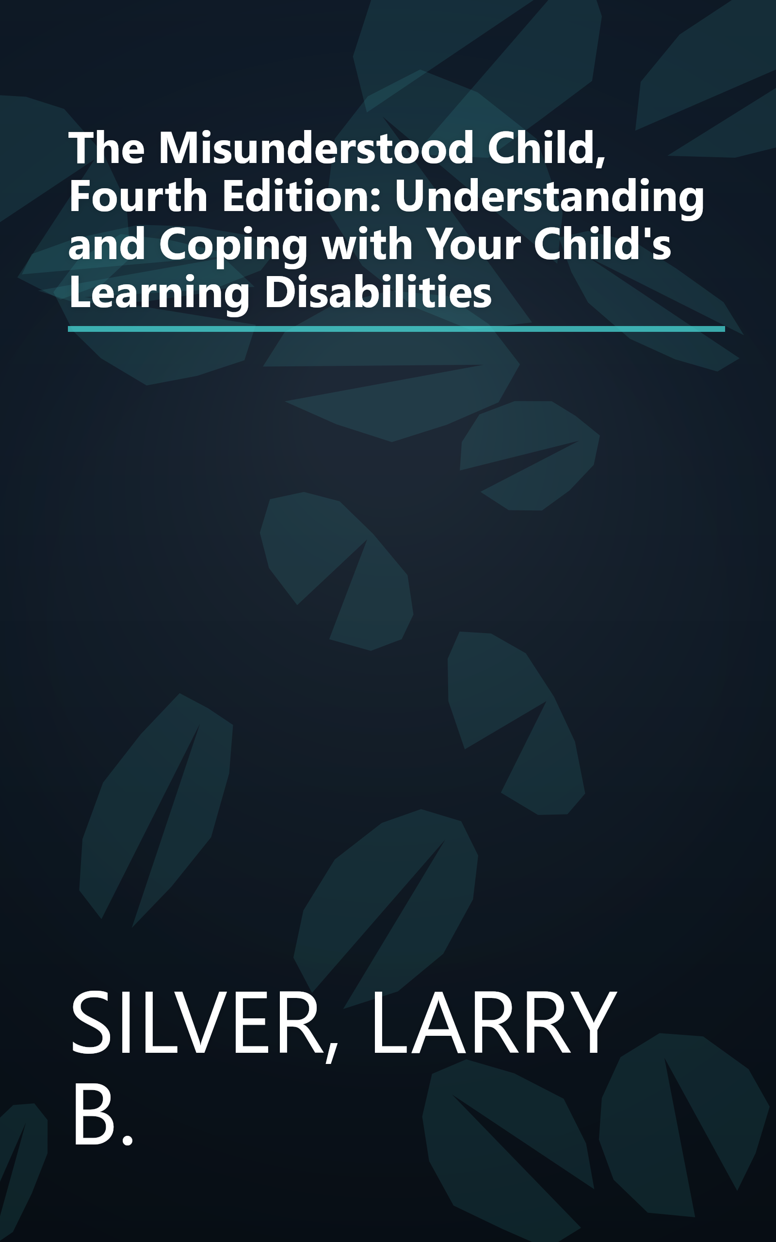 The Misunderstood Child, Fourth Edition: Understanding and Coping with Your Child's Learning Disabilities book cover