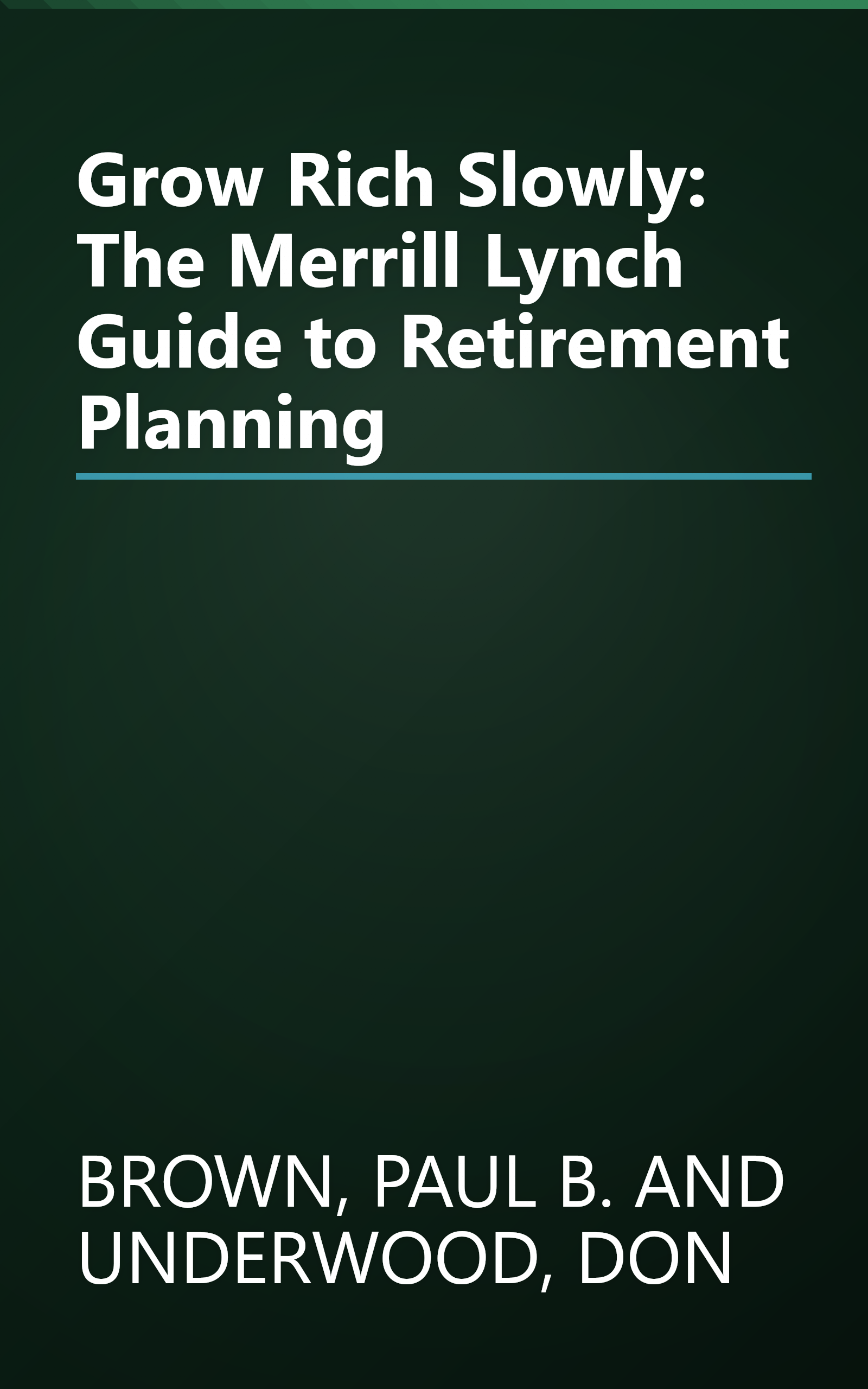Grow Rich Slowly: The Merrill Lynch Guide to Retirement Planning book cover