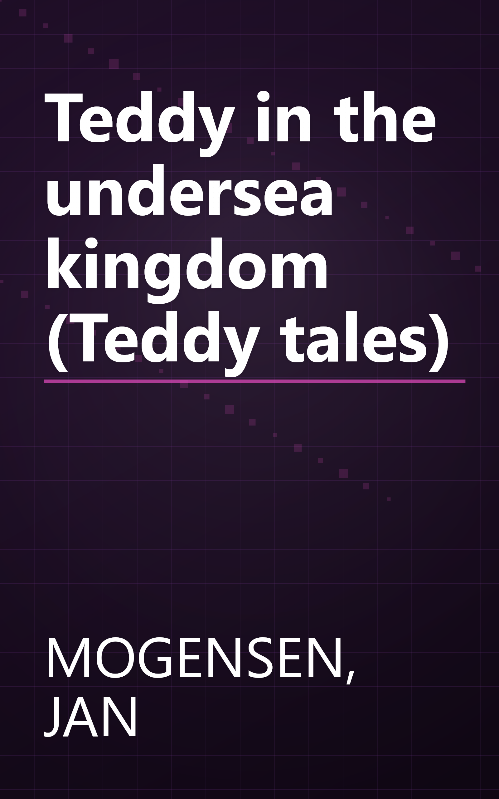 Teddy in the undersea kingdom (Teddy tales) book cover