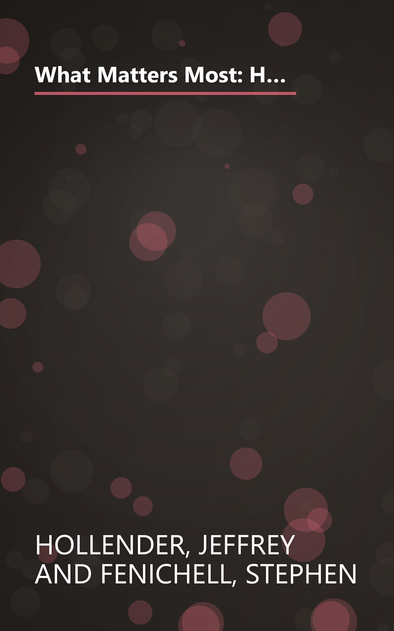 What Matters Most: How A Small Group Of Pioneers Is Teaching Social Responsibility To Big Business, And Why Big Business Is Listening book cover