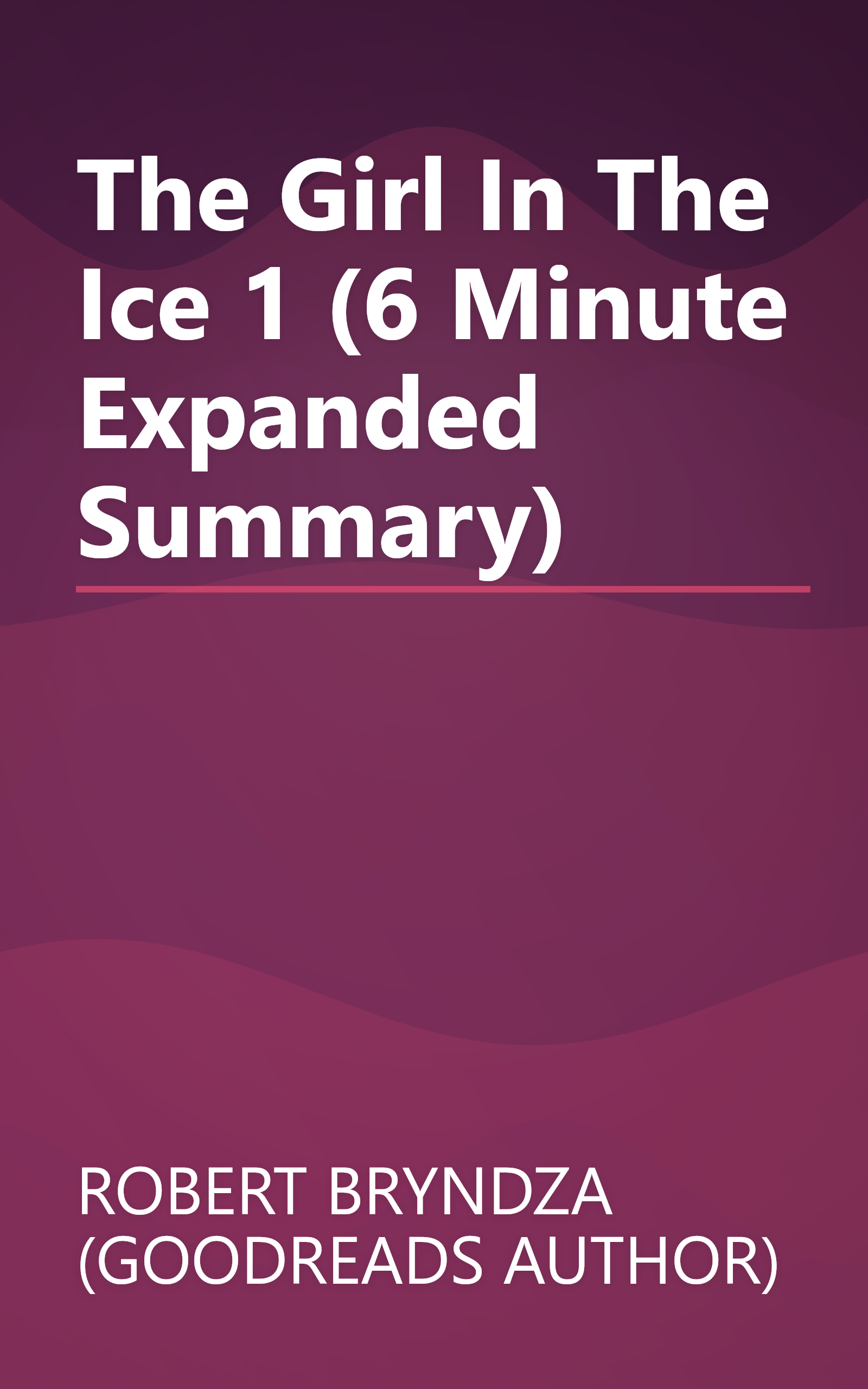 The Girl In The Ice 1 (6 Minute   Expanded Summary) book cover