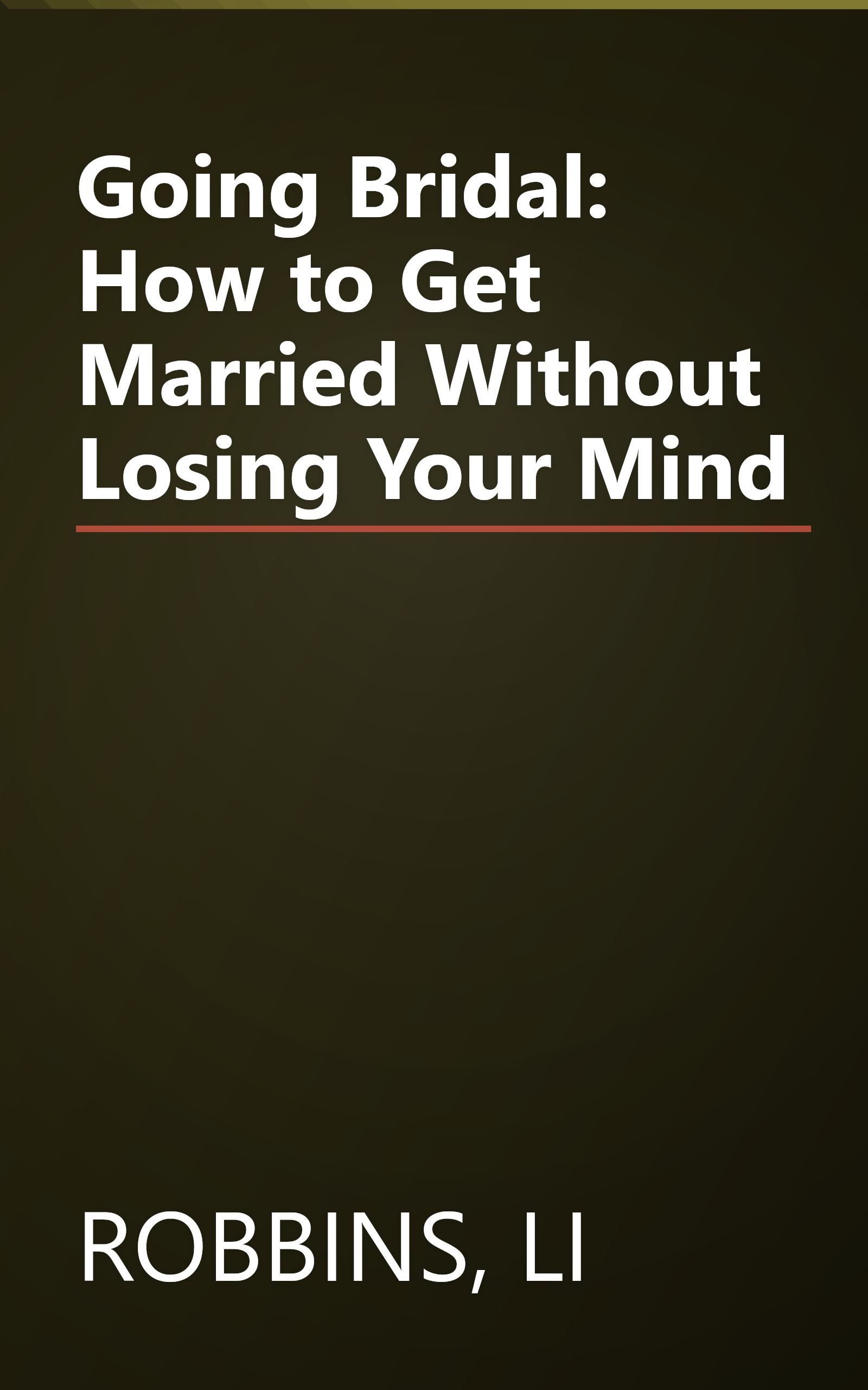 Going Bridal: How to Get Married Without Losing Your Mind book cover