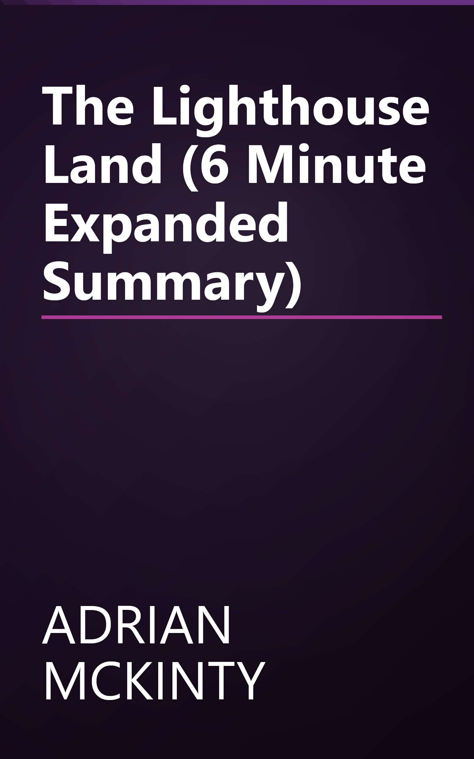 The Lighthouse Land (6 Minute   Expanded Summary) book cover
