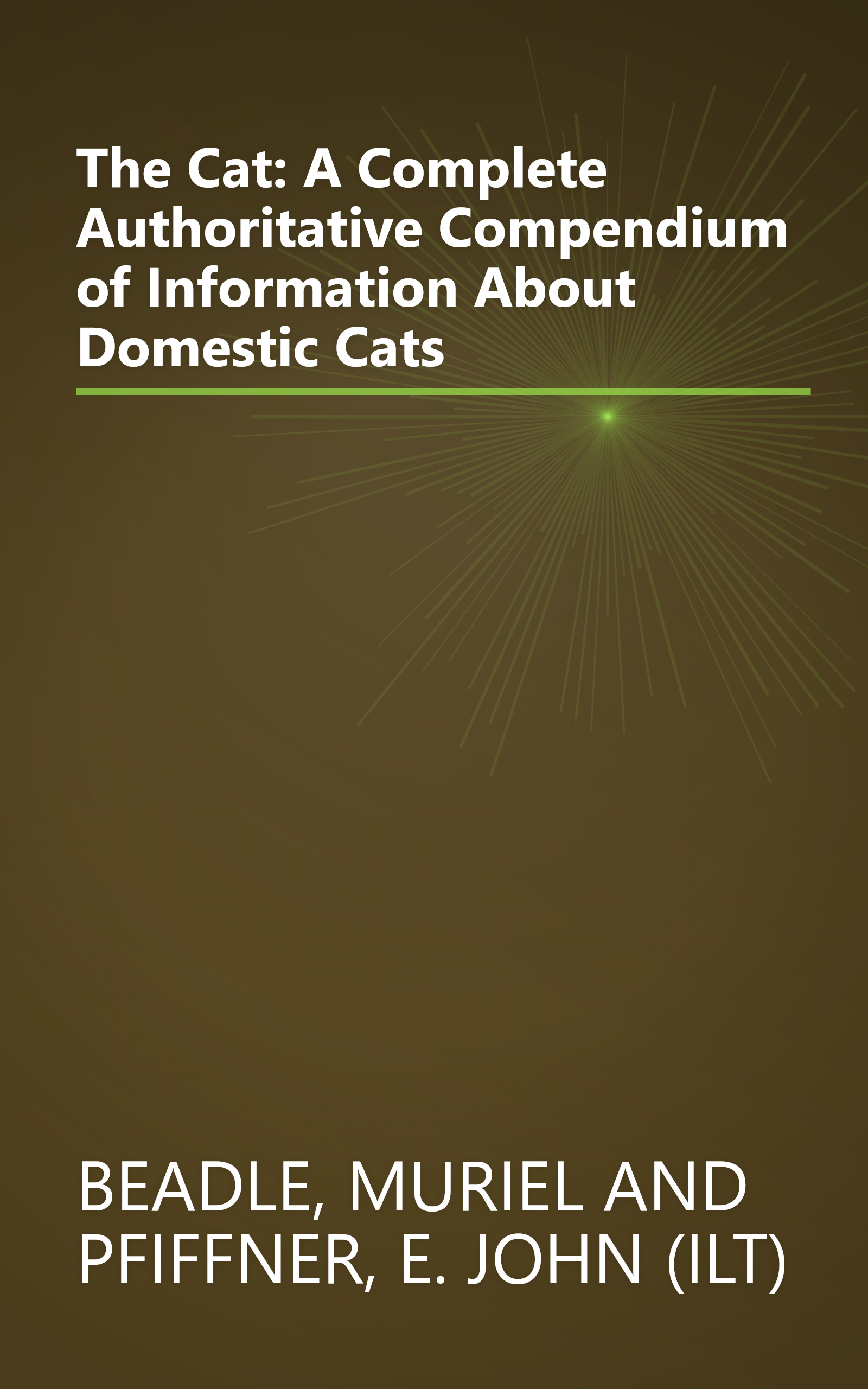 The Cat: A Complete Authoritative Compendium of Information About Domestic Cats book cover