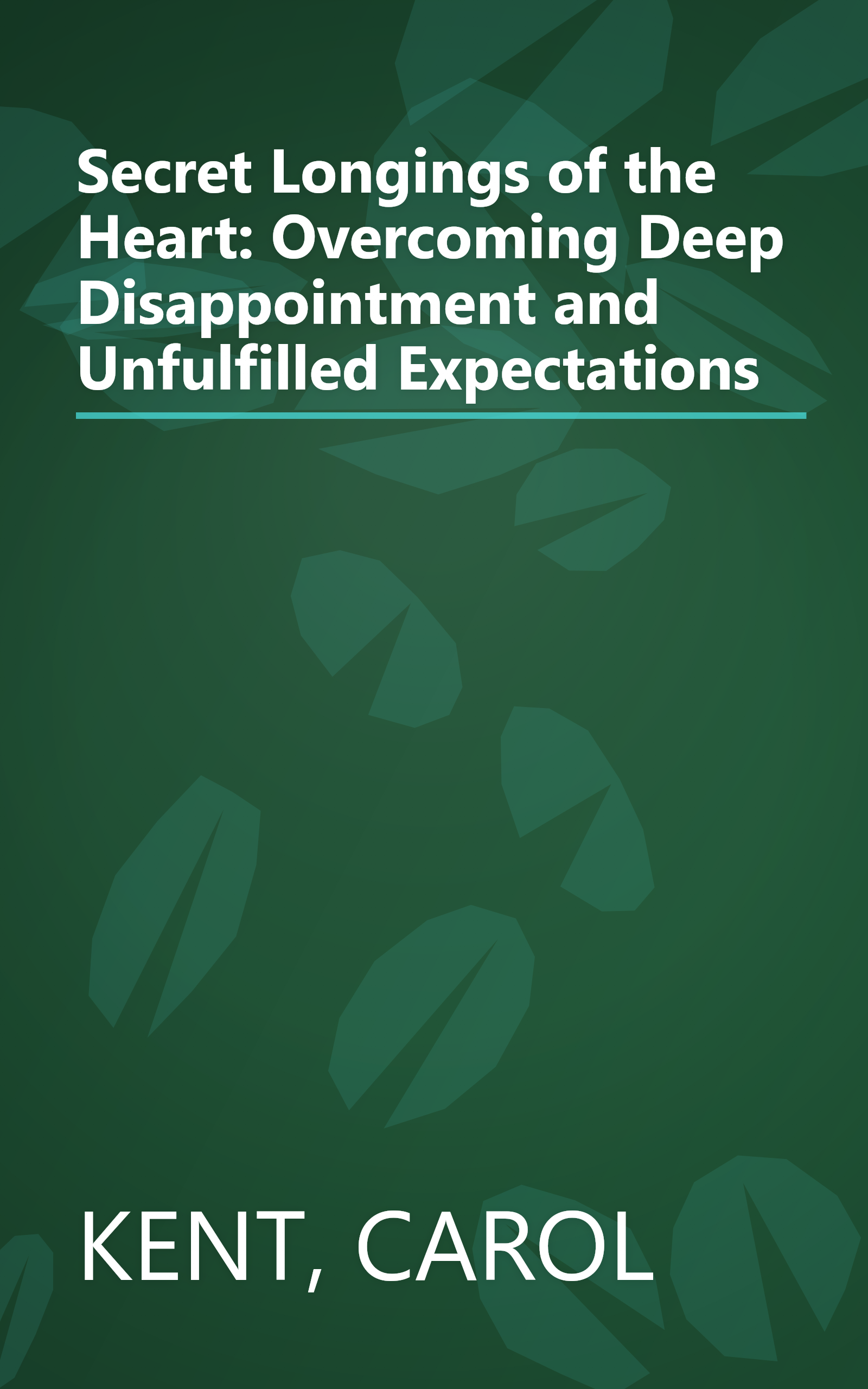 Secret Longings of the Heart: Overcoming Deep Disappointment and Unfulfilled Expectations book cover