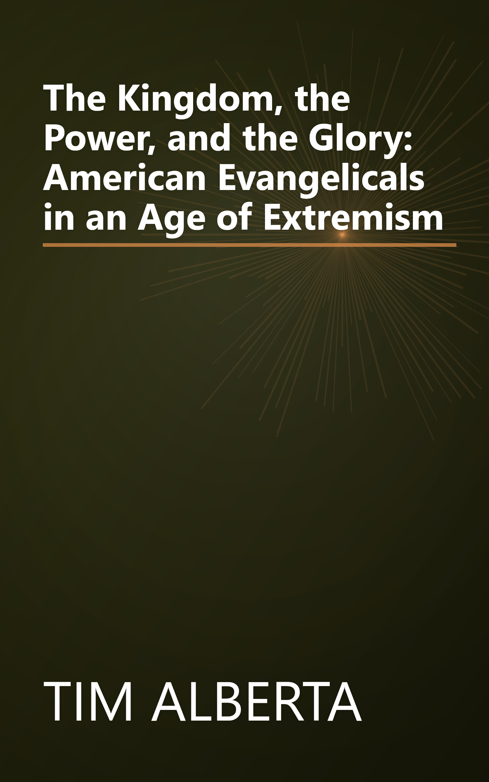 The Kingdom, the Power, and the Glory: American Evangelicals in an Age of Extremism book cover