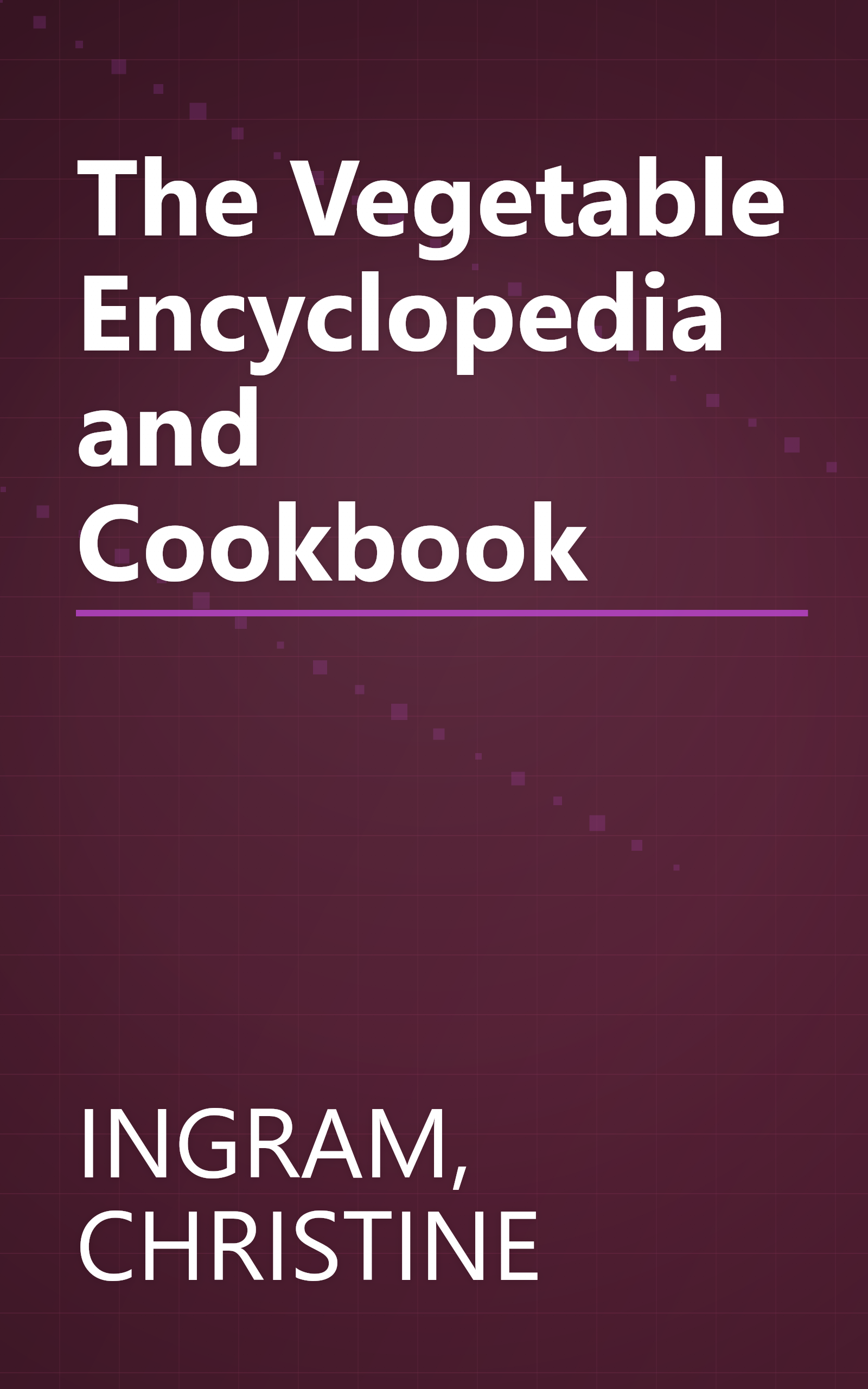 The Vegetable Encyclopedia and Cookbook book cover