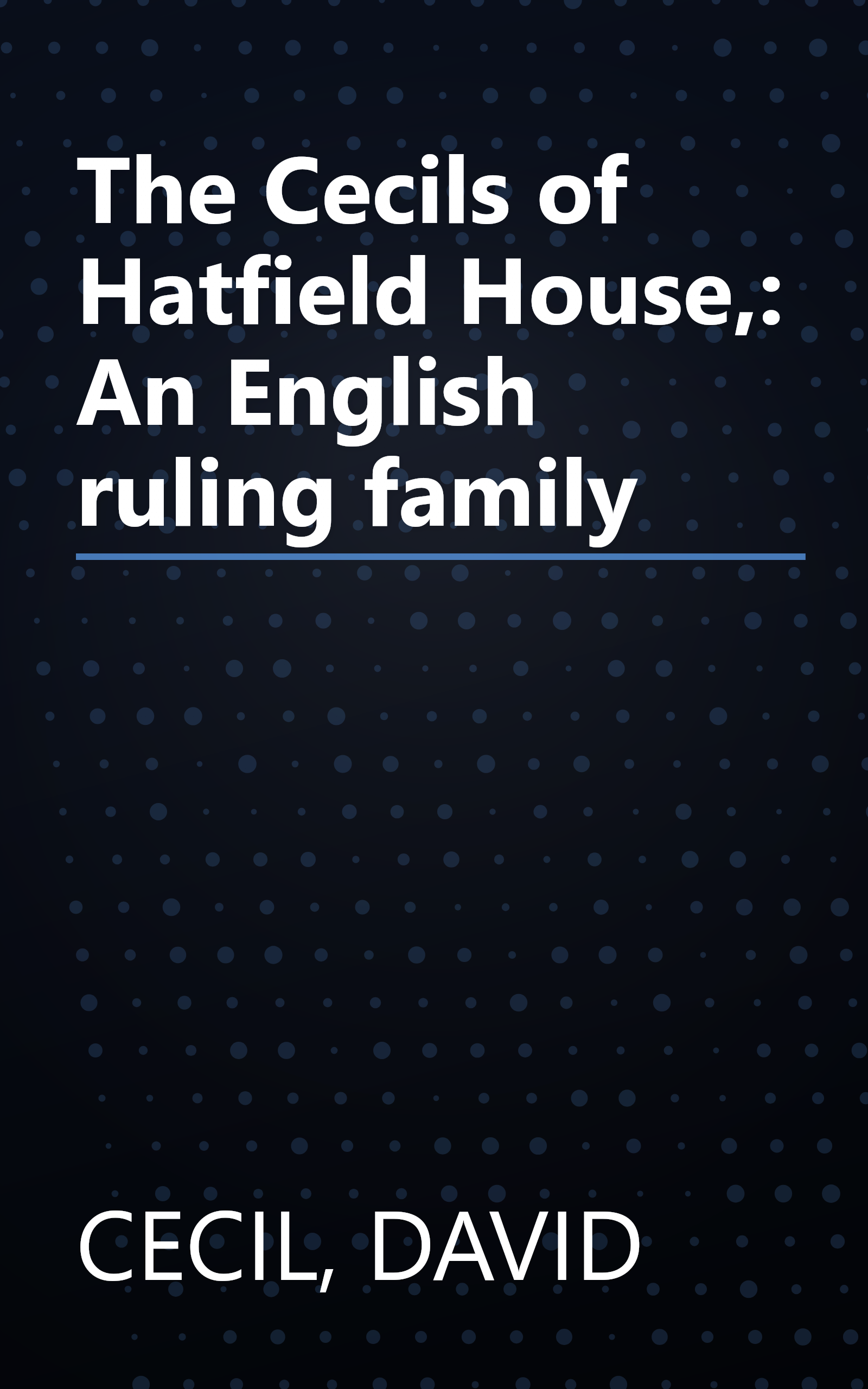 The Cecils of Hatfield House,: An English ruling family book cover