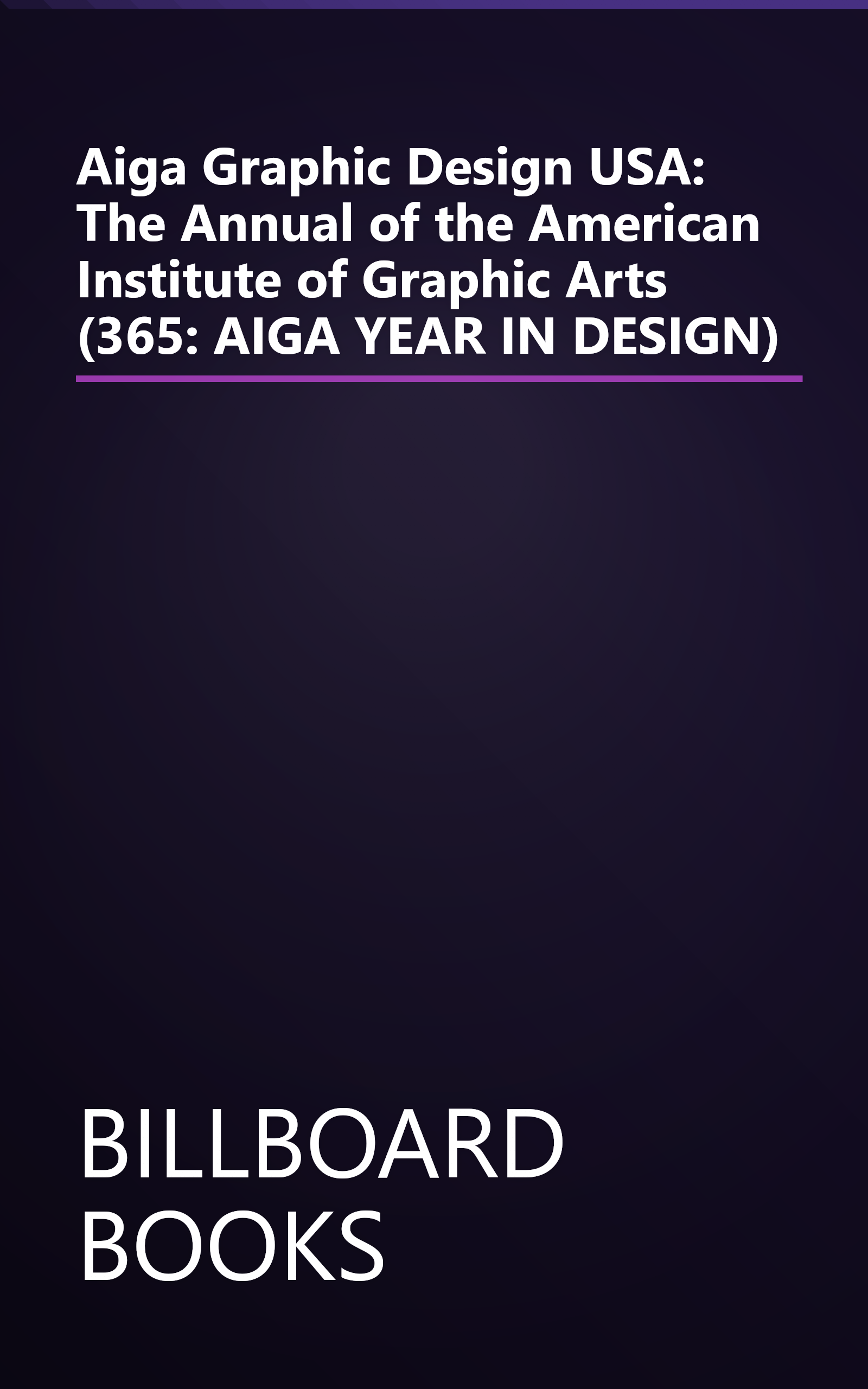 Aiga Graphic Design USA: The Annual of the American Institute of Graphic Arts (365: AIGA YEAR IN DESIGN) book cover